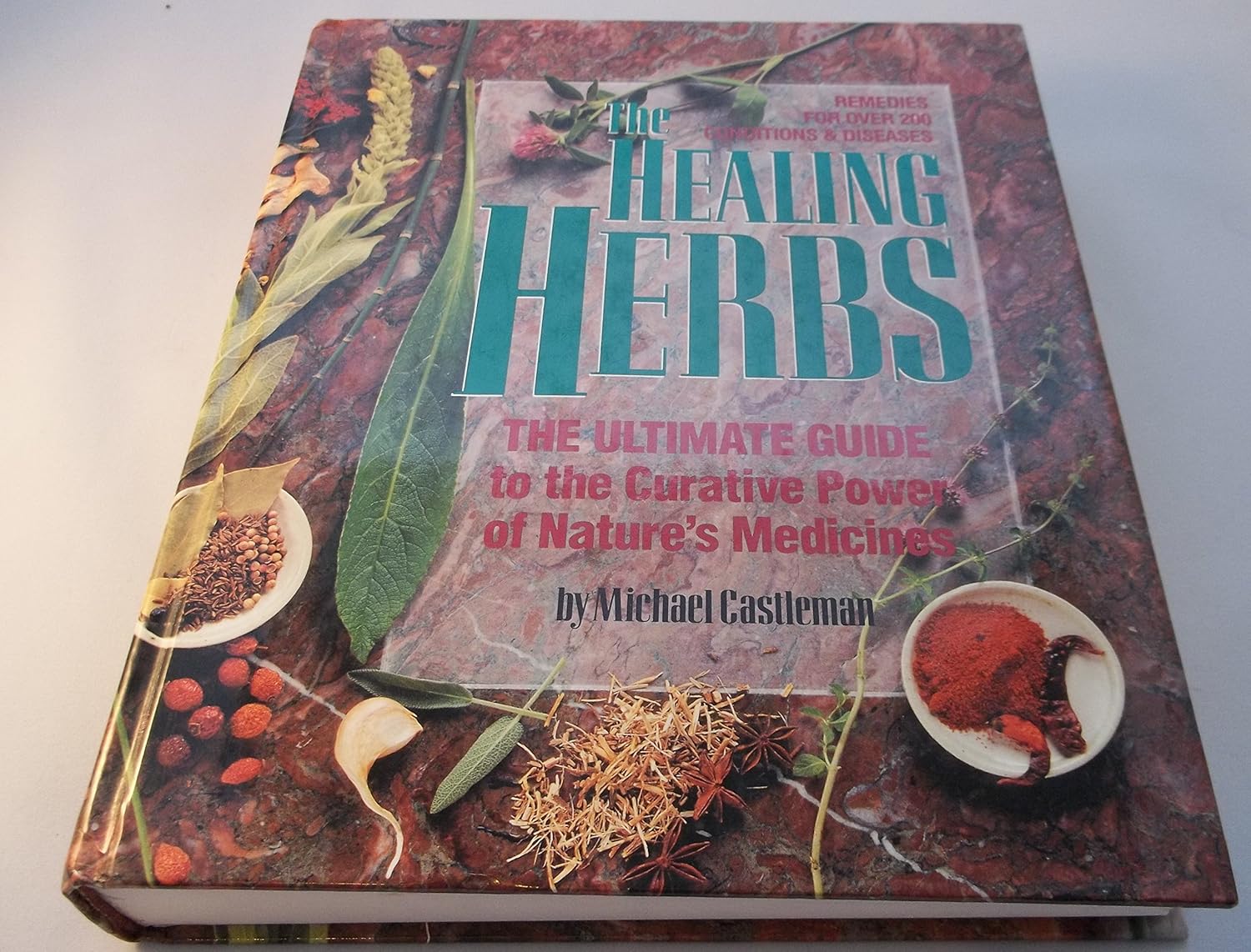 The Healing Herbs: The Ultimate Guide to the Curative Power of Nature's ...
