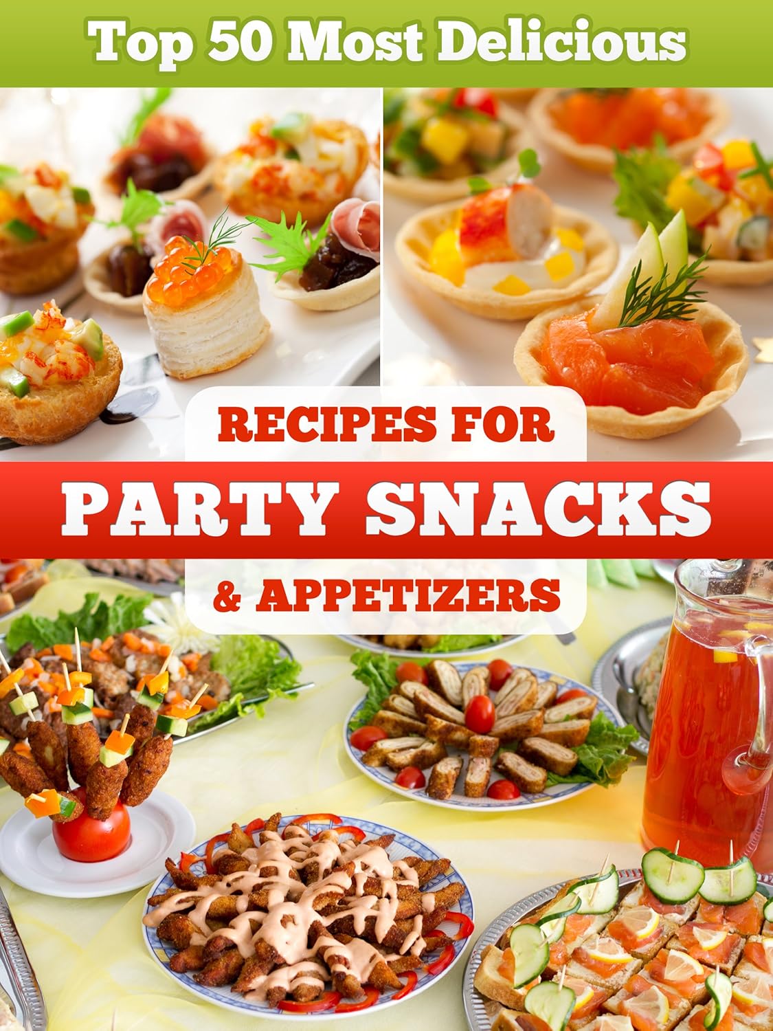 Top 50 Most Delicious Party Snacks & Appetizer Recipes (Recipe Top 50's ...