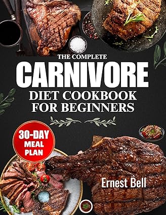 Amazon.com: The complete carnivore diet cookbook for beginners : Fuel Your Body with Protein ...