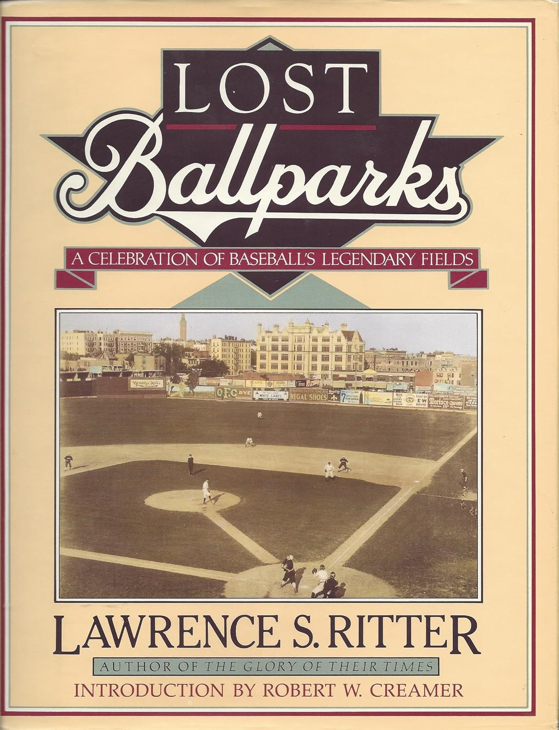 Lost Ballparks: A Celebration of Baseball's Legendary Fields: Ritter ...
