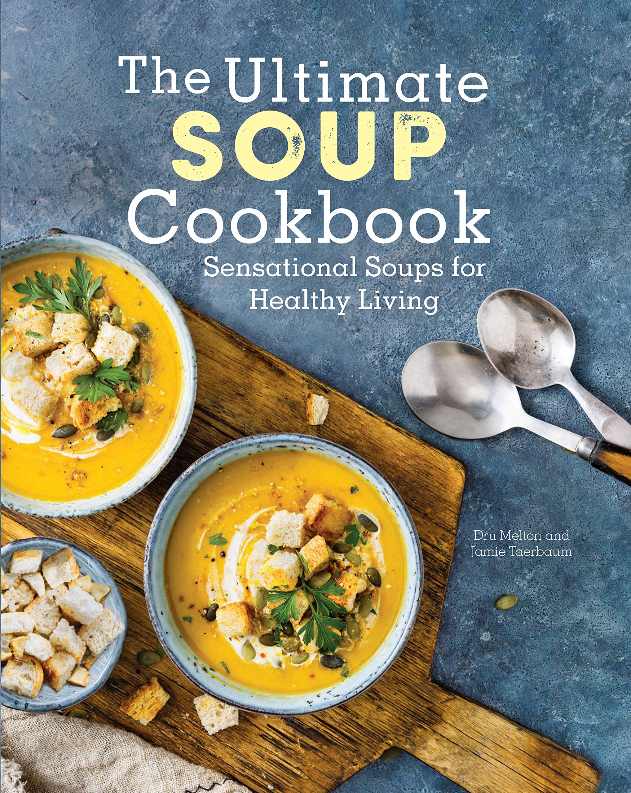 The Ultimate Soup Cookbook: Sensational Soups for Healthy Living ...