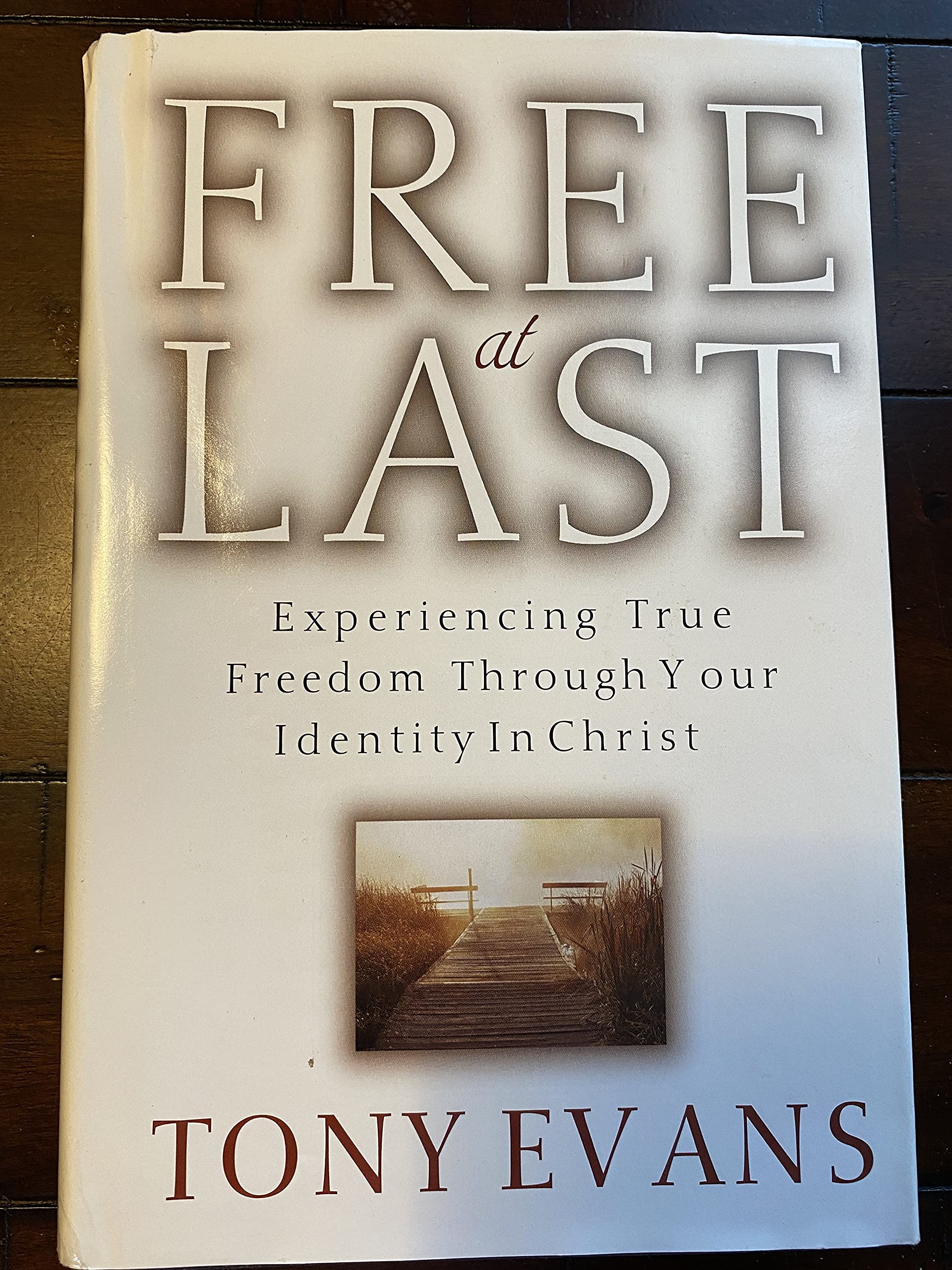 Free at Last: Experiencing True Freedom Through Your Identity In Christ ...