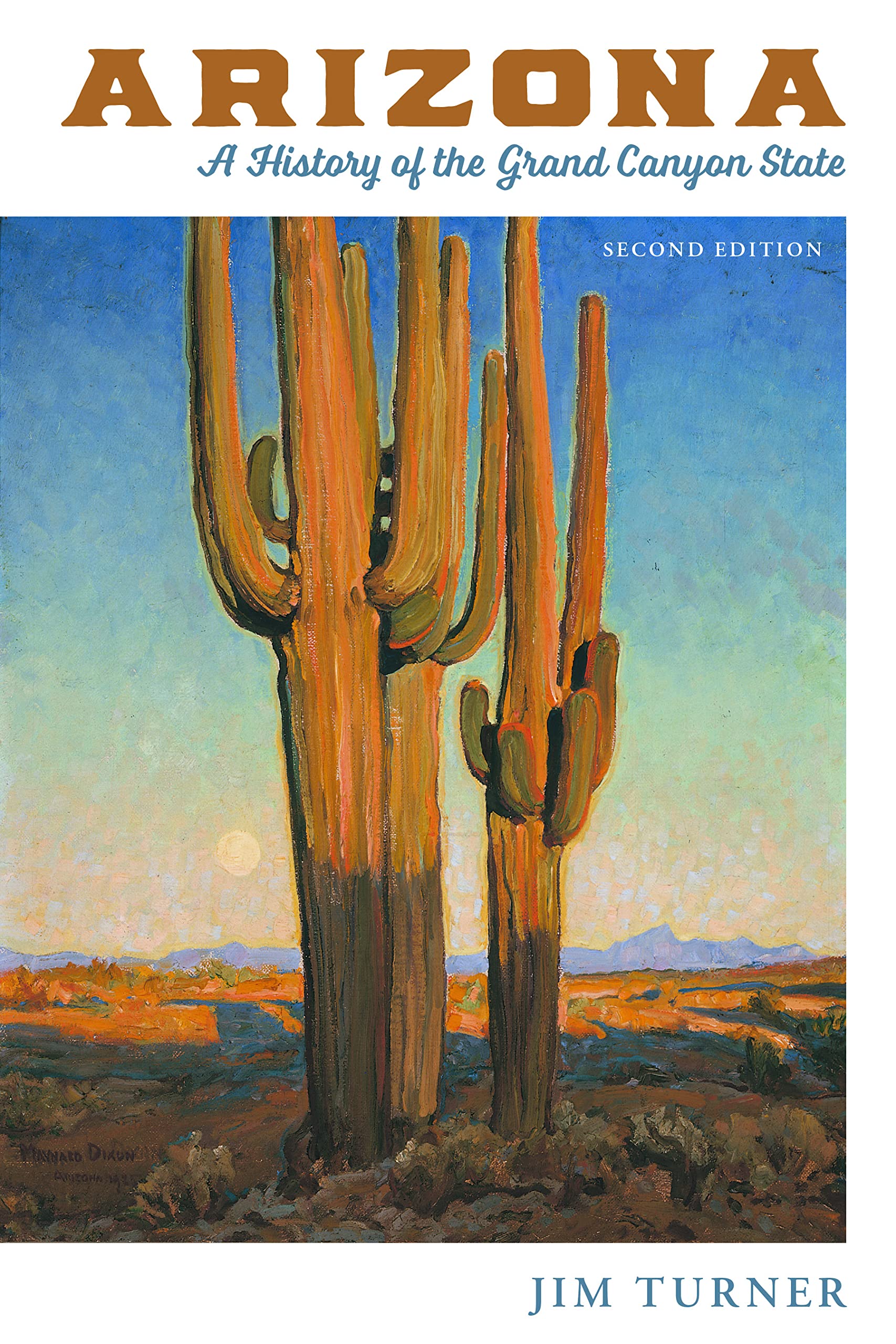 Arizona: A History of the Grand Canyon State: Jim Turner: 9781940322292 ...