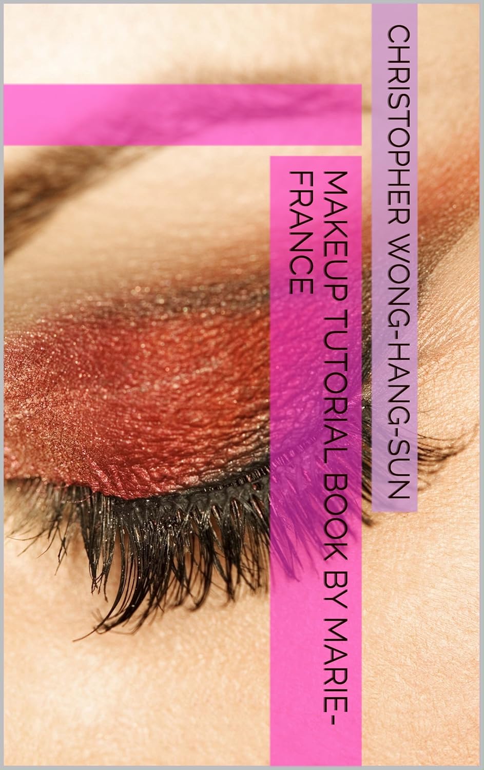 Makeup Tutorial Book by Marie-France eBook : Wong-Hang-Sun, Christopher ...