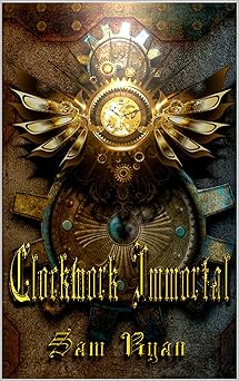 Clockwork Immortal - Kindle edition by Ryan, Sam. Literature & Fiction ...