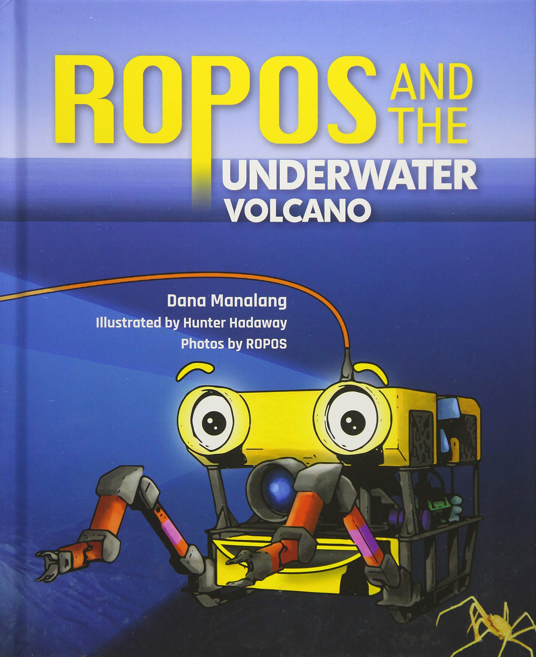 ROPOS and the Underwater Volcano: Dana Manalang: 9781684014064: Amazon ...