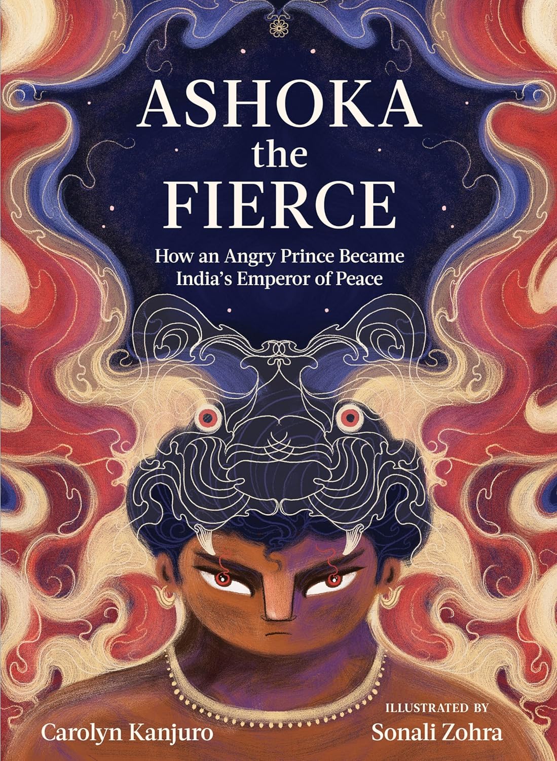 Ashoka the Fierce: How an Angry Prince Became India's Emperor of Peace ...