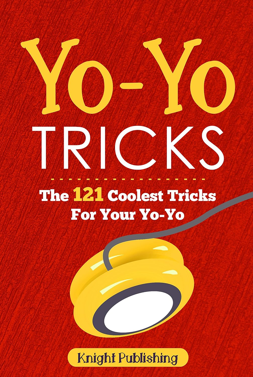 Amazon.com: Yo-Yo Tricks: The 121 Coolest Tricks For Your Yo-Yo eBook ...