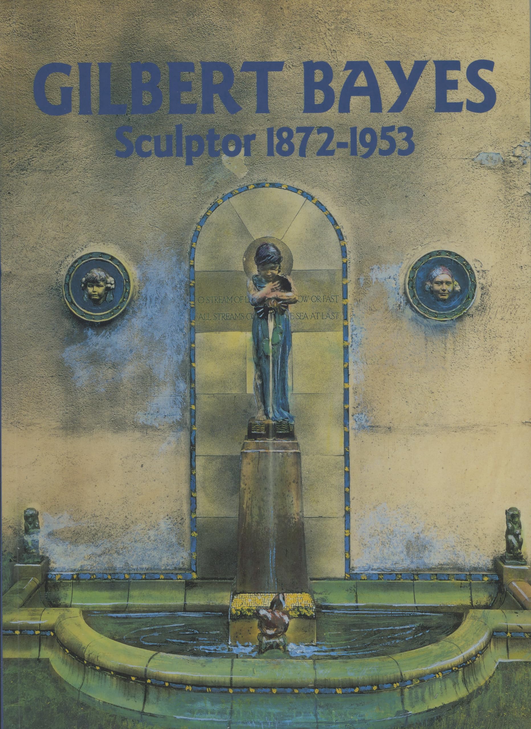 Gilbert Bayes: Sculptor 1872-1953: Irvine, Louise: 9780903685641 ...