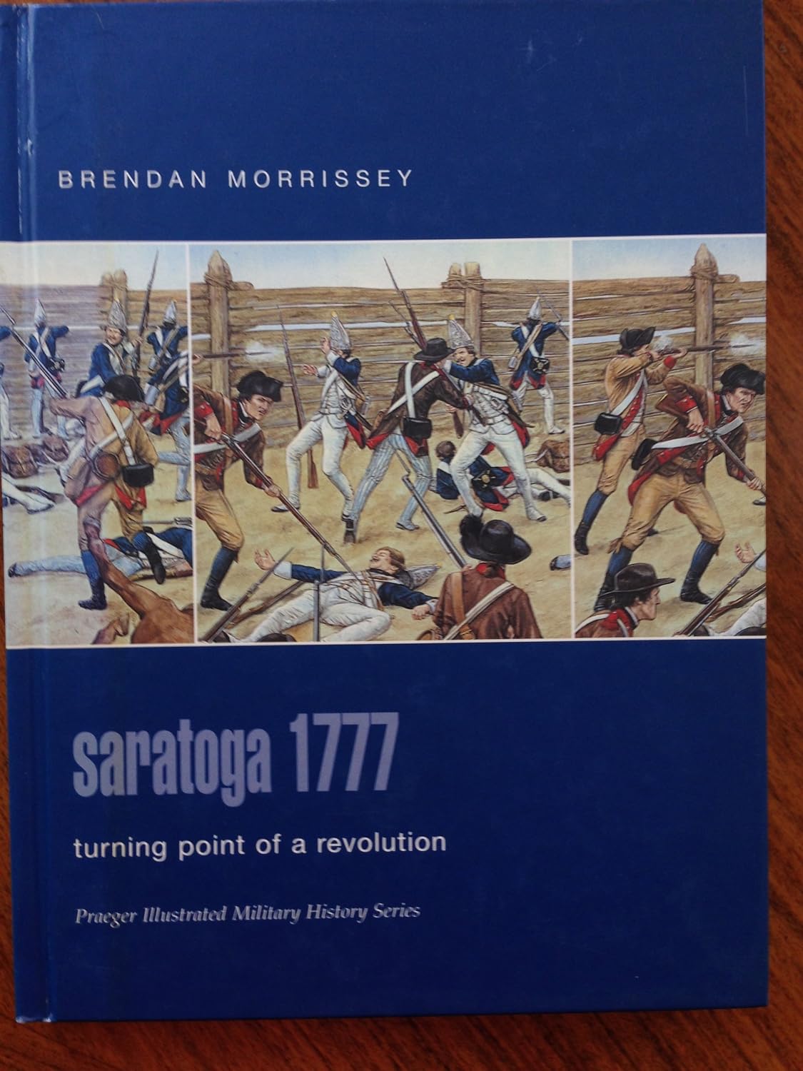 Saratoga 1777: Turning Point Of A Revolution (Praeger Illustrated ...