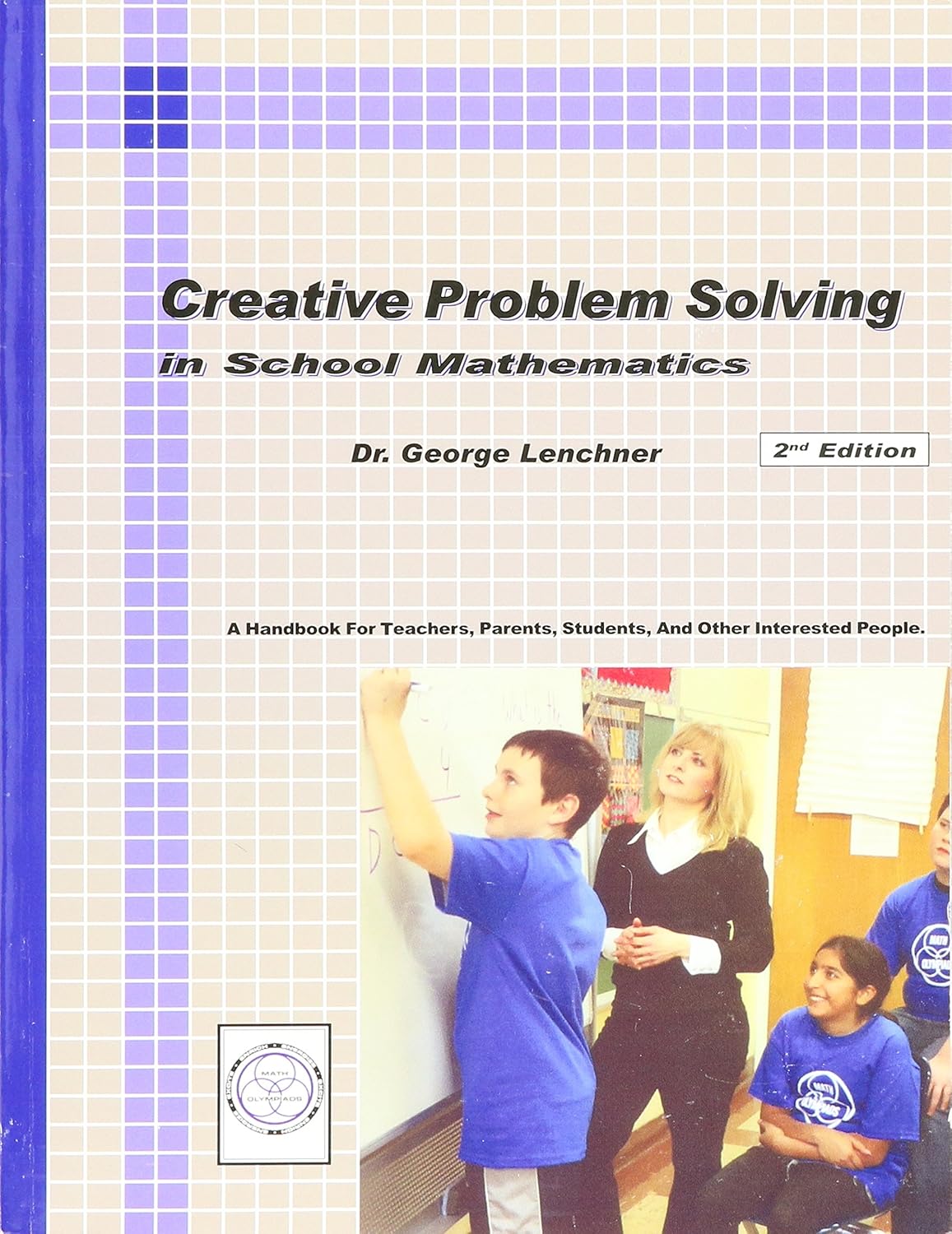 Creative Problem Solving in School Mathematics: George Lenchner ...