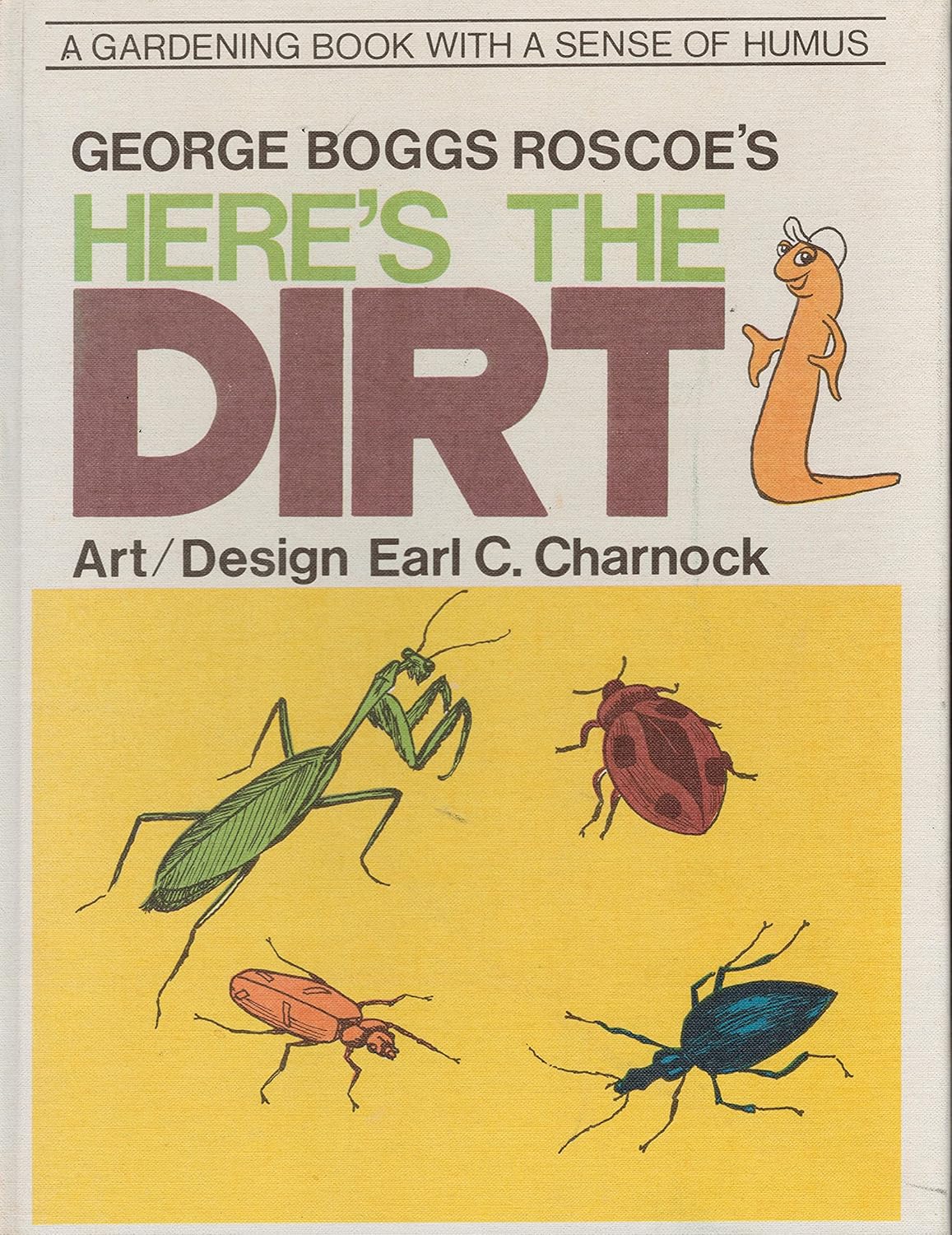 First Edition of George Boggs Roscoe's Here's The DIrt - Gardening from ...