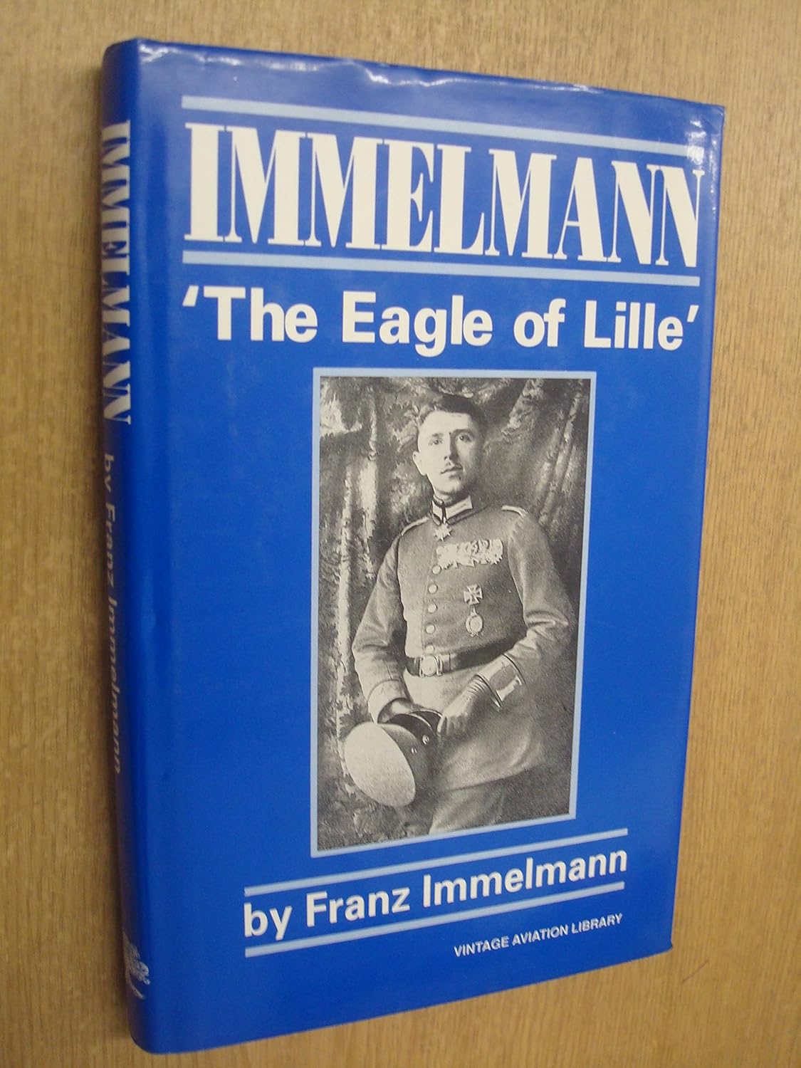 Immelmann: "The Eagle of Lille" (Vintage Aviation Library): Immelmann ...