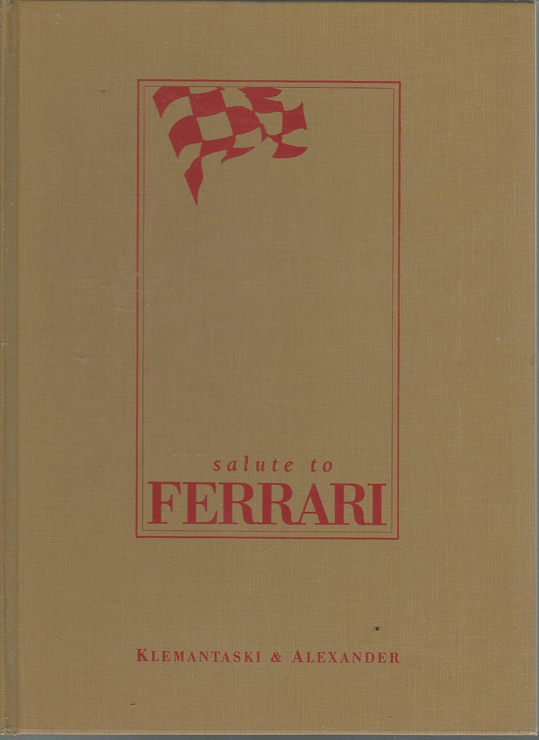 Salute to Ferrari: Sachs, Peter G. (Editor), Louis Klemantaski & Jesse ...
