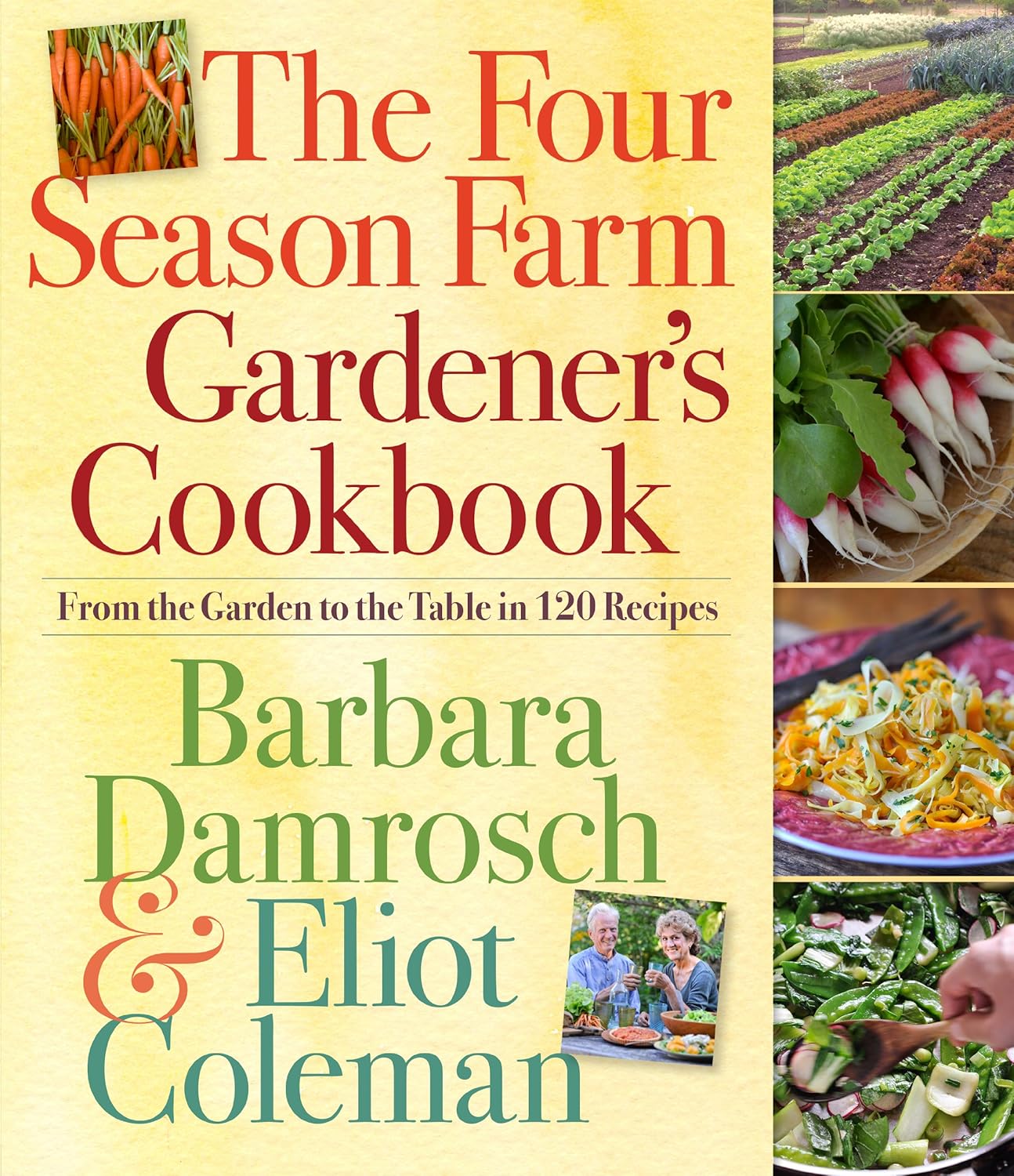The Four Season Farm Gardener's Cookbook: Damrosch, Barbara, Coleman ...