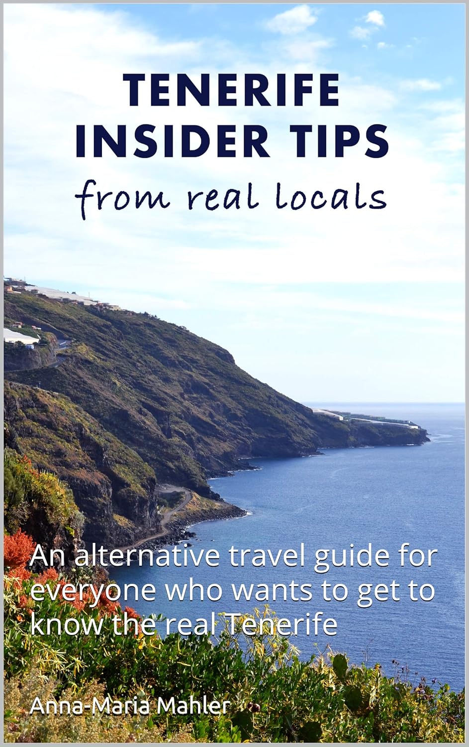 Tenerife insider tips from real locals: An alternative travel guide for ...