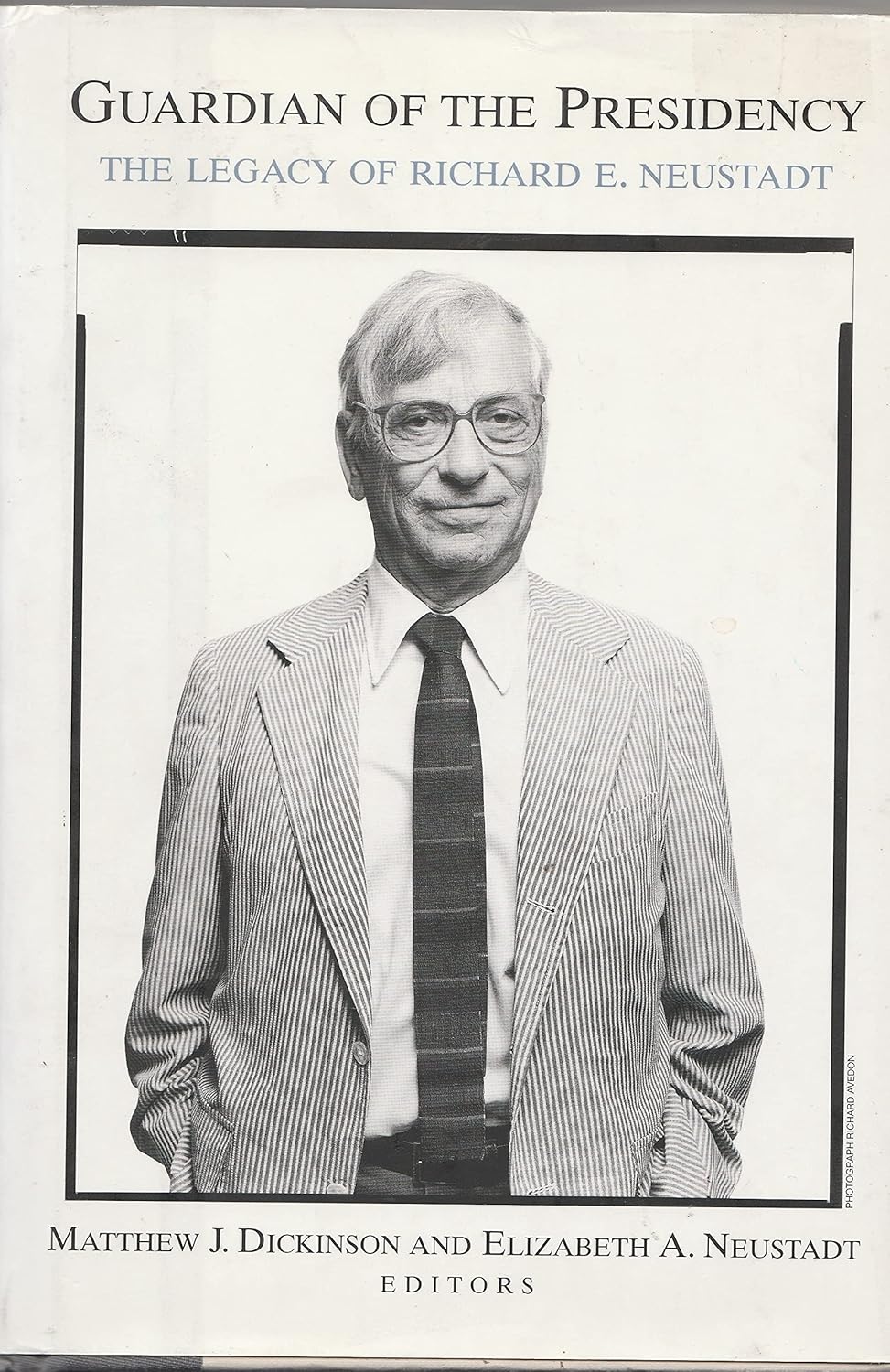 Guardian of the Presidency: The Legacy of Richard E. Neustadt ...