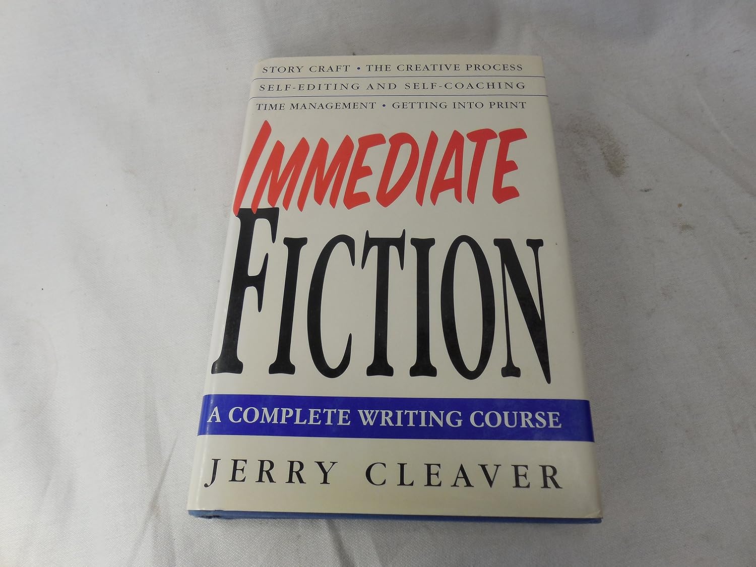 Immediate Fiction: A Complete Writing Course: Cleaver, Jerry ...