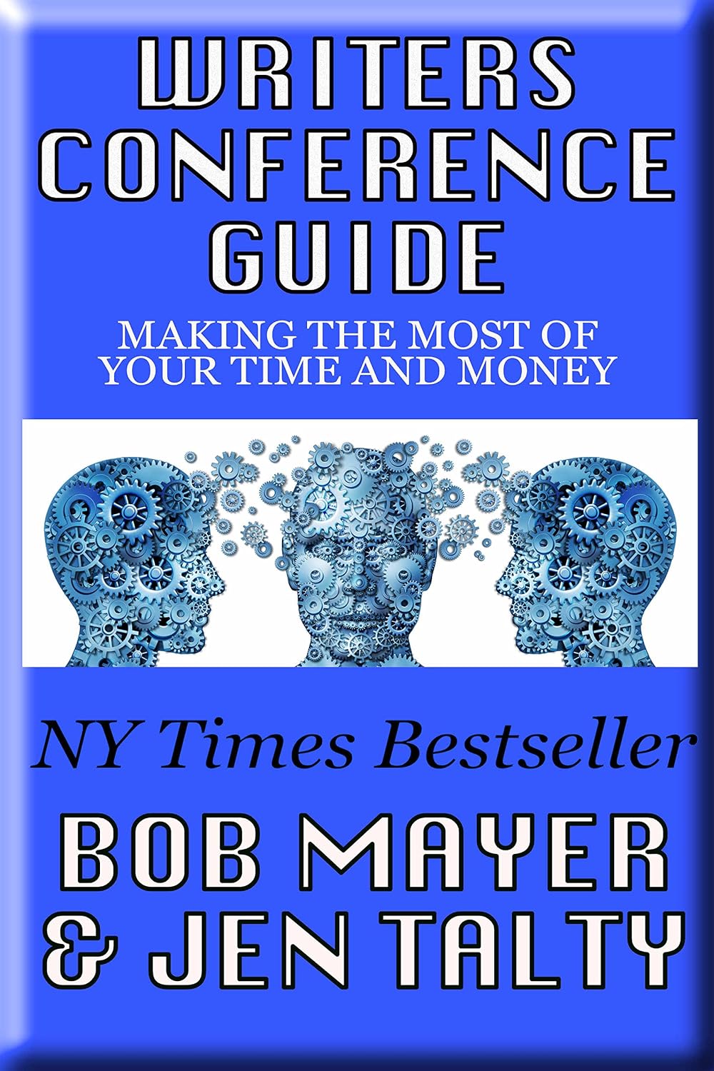 Writer's Conference Guide: Making The Most of Your Time and Money ...