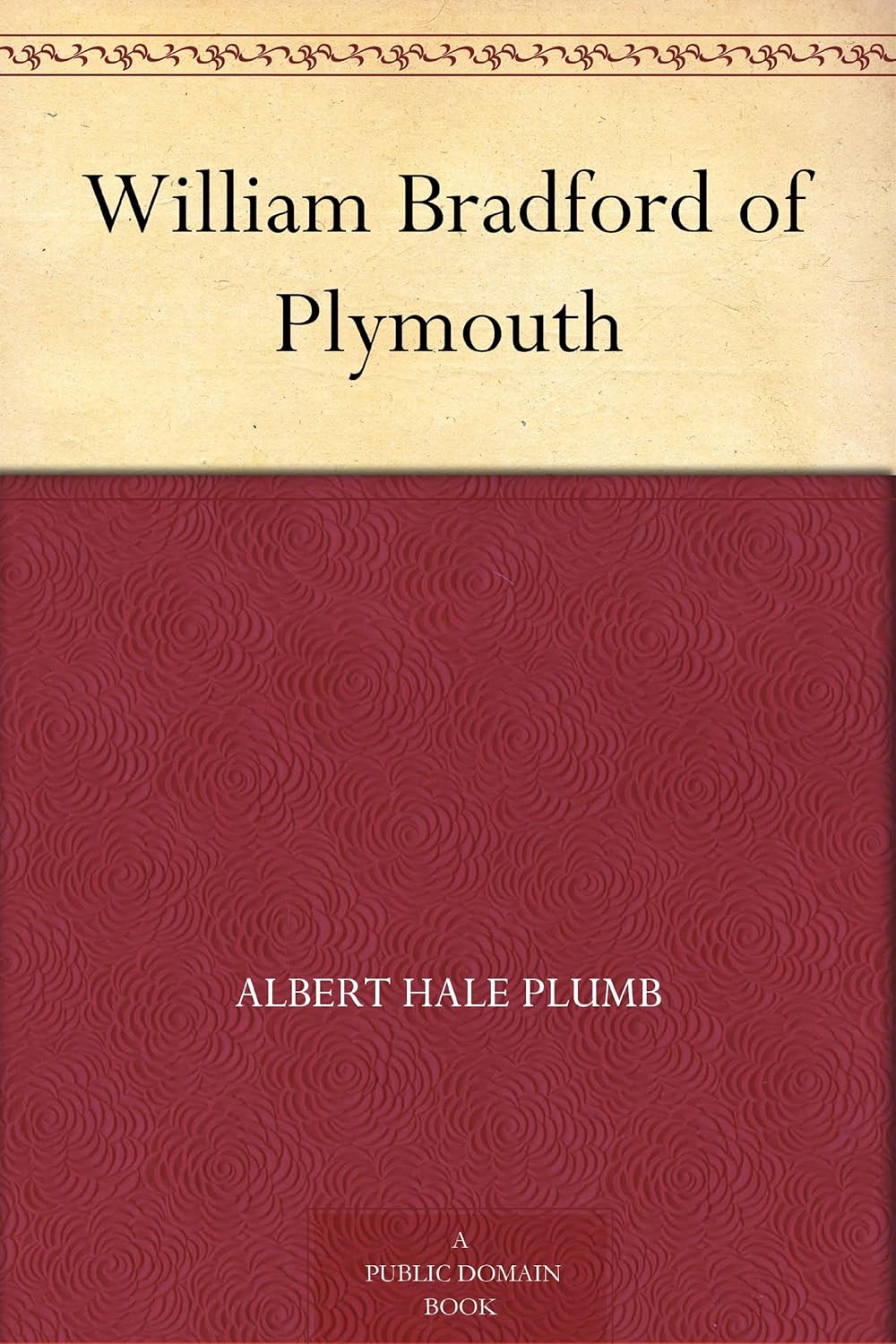 Amazon.com: William Bradford of Plymouth eBook : Plumb, Albert Hale ...