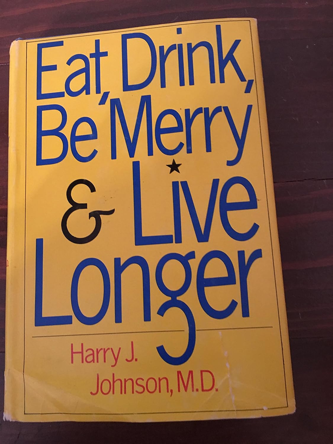 Eat, drink, be merry, and live longer: Johnson, Harry Julius: Amazon ...