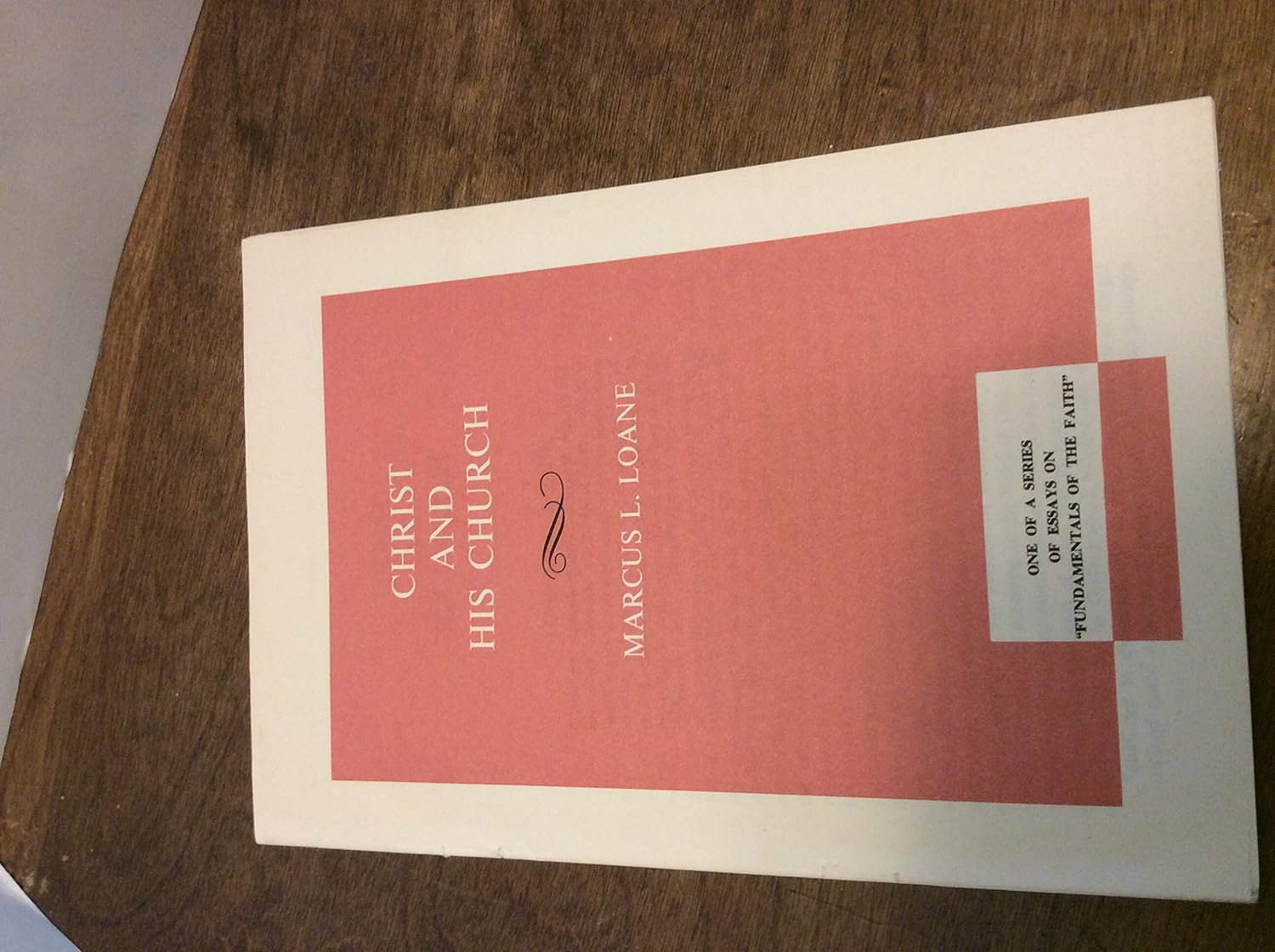 CHRIST AND HIS CHURCH - One of a Series of Essays on "fUNDAMENTALS OF ...