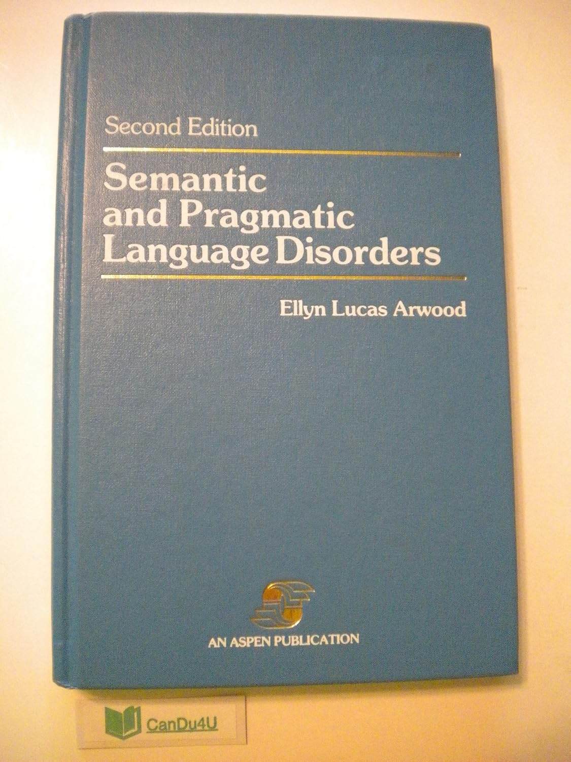 Semantic and Pragmatic Language Disorders: Arwood, Ellyn Lucas ...