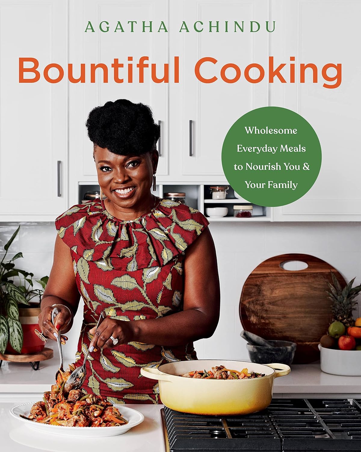 Bountiful Cooking: Wholesome Everyday Meals to Nourish You and Your ...