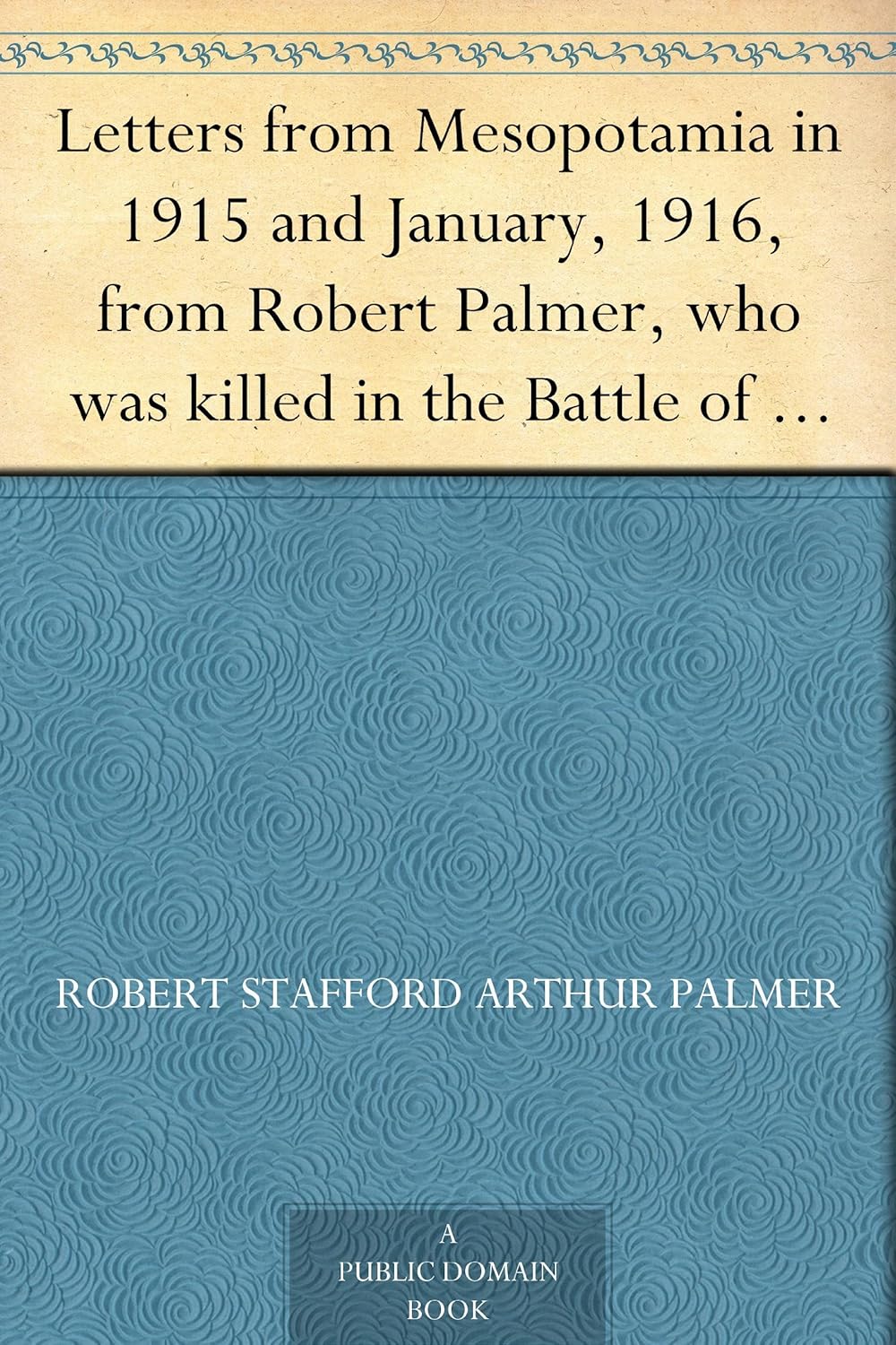 Amazon.com: Letters from Mesopotamia eBook : Palmer, Robert Stafford ...