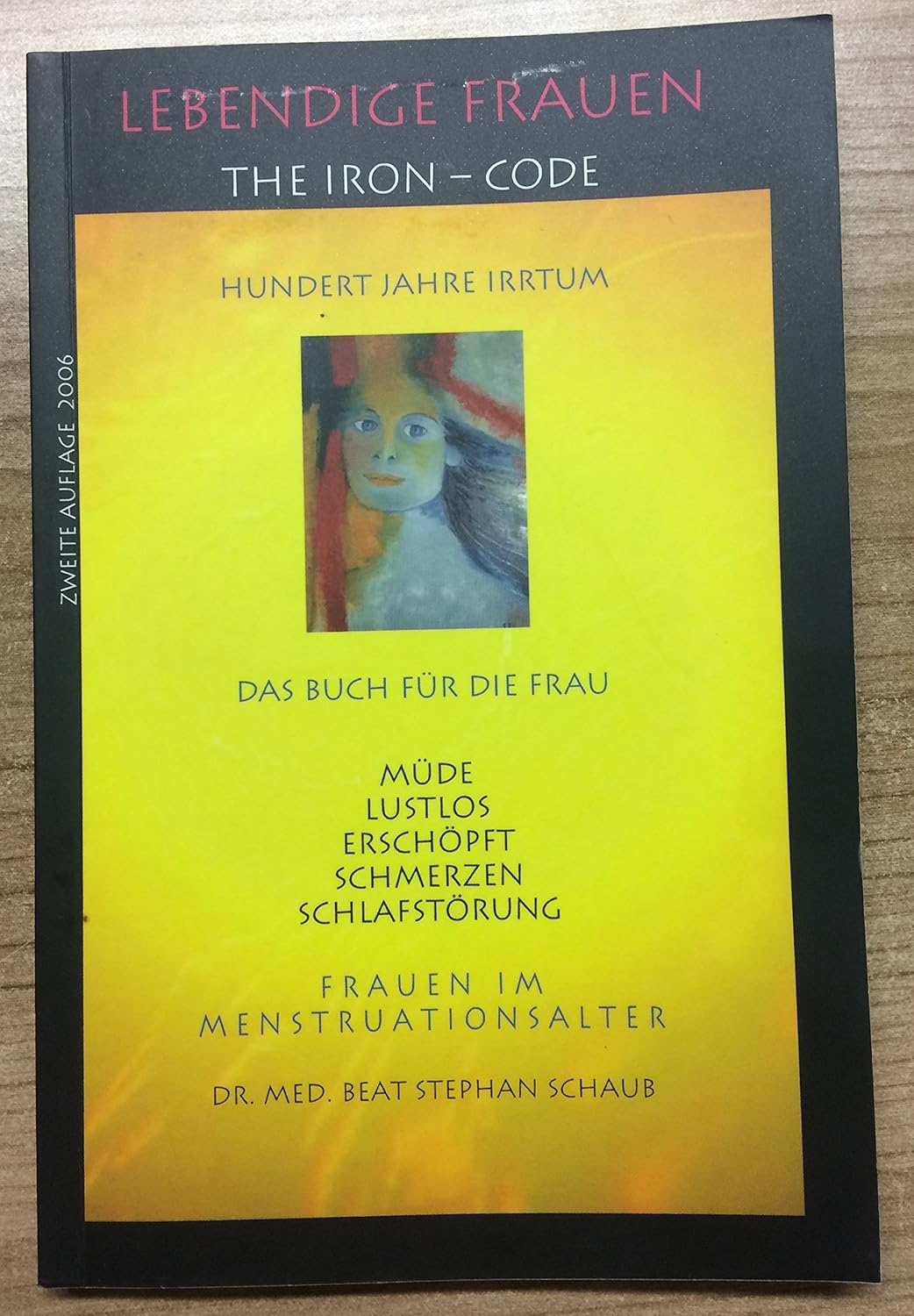 Lebendige Frauen. The iron-code. Hundert Jahre Irrtum : Beat Stephan Schaub: Amazon.de: Bücher