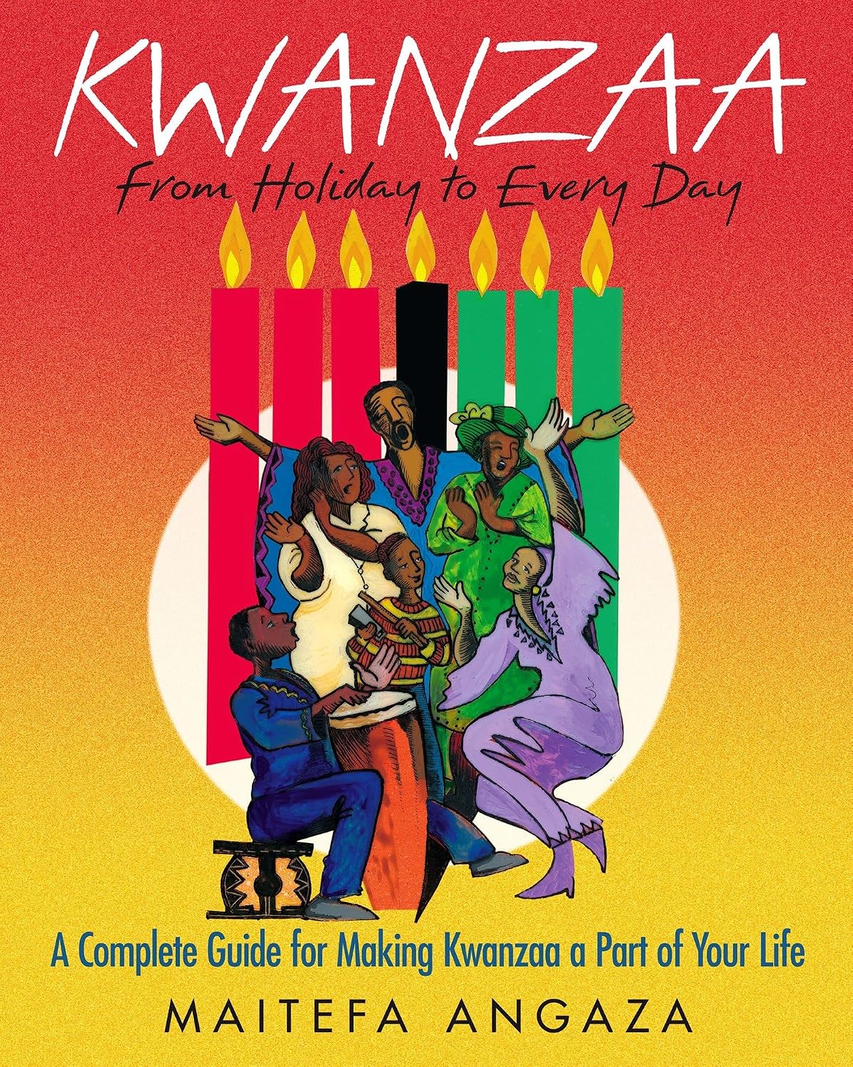 Kwanzaa: From Holiday to Every Day: Maitefa Angaza: 9780758216656 ...
