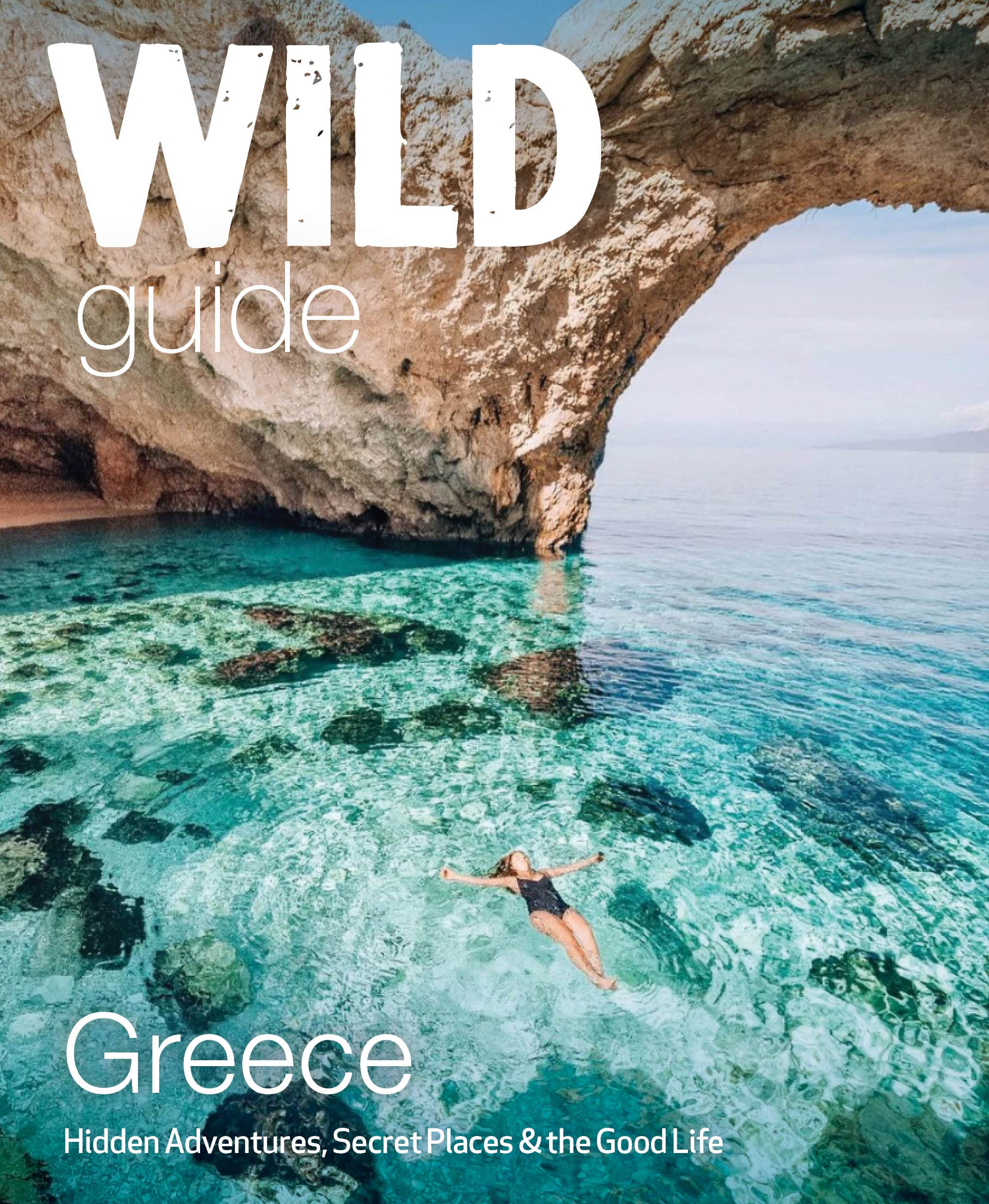Wild Guide Greece: Hidden Places, Great Adventures and the Good Life ...