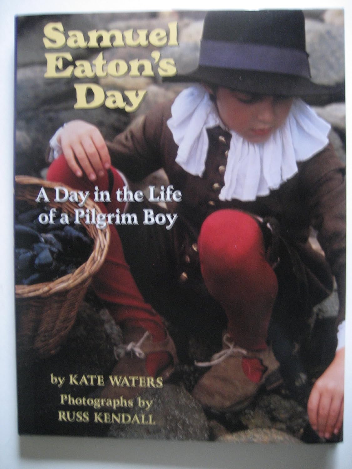 Samuel Eaton's Day: A Day in the Life of a Pilgrim Boy: Waters, Kate ...