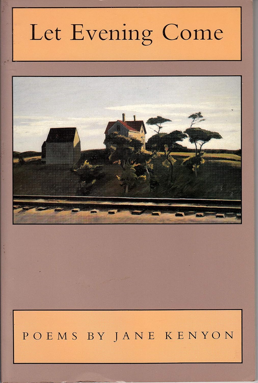Let Evening Come: Poems: Kenyon, Jane: 9781555971304: Amazon.com: Books