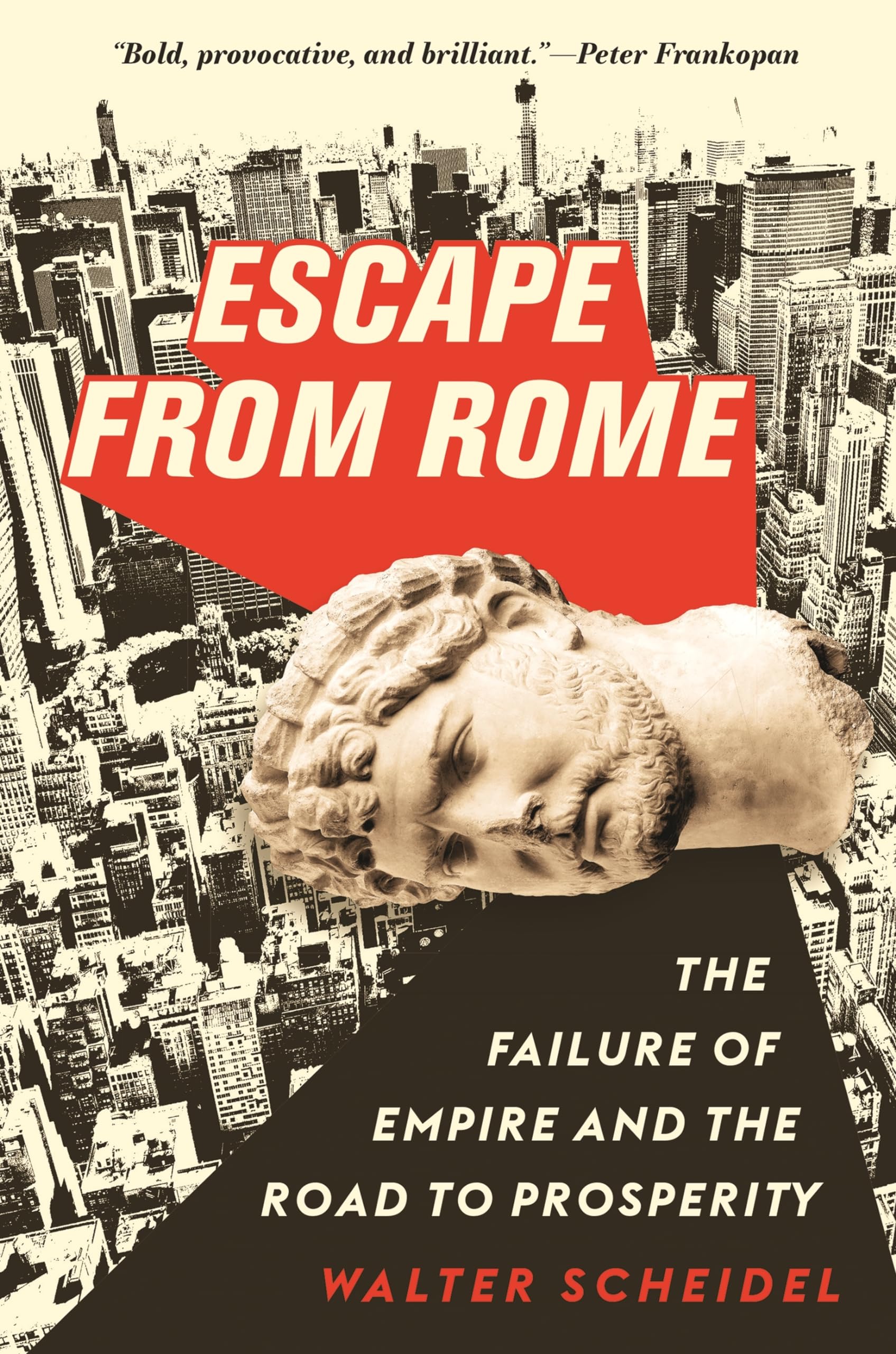 Escape from Rome: The Failure of Empire and the Road to Prosperity (The ...