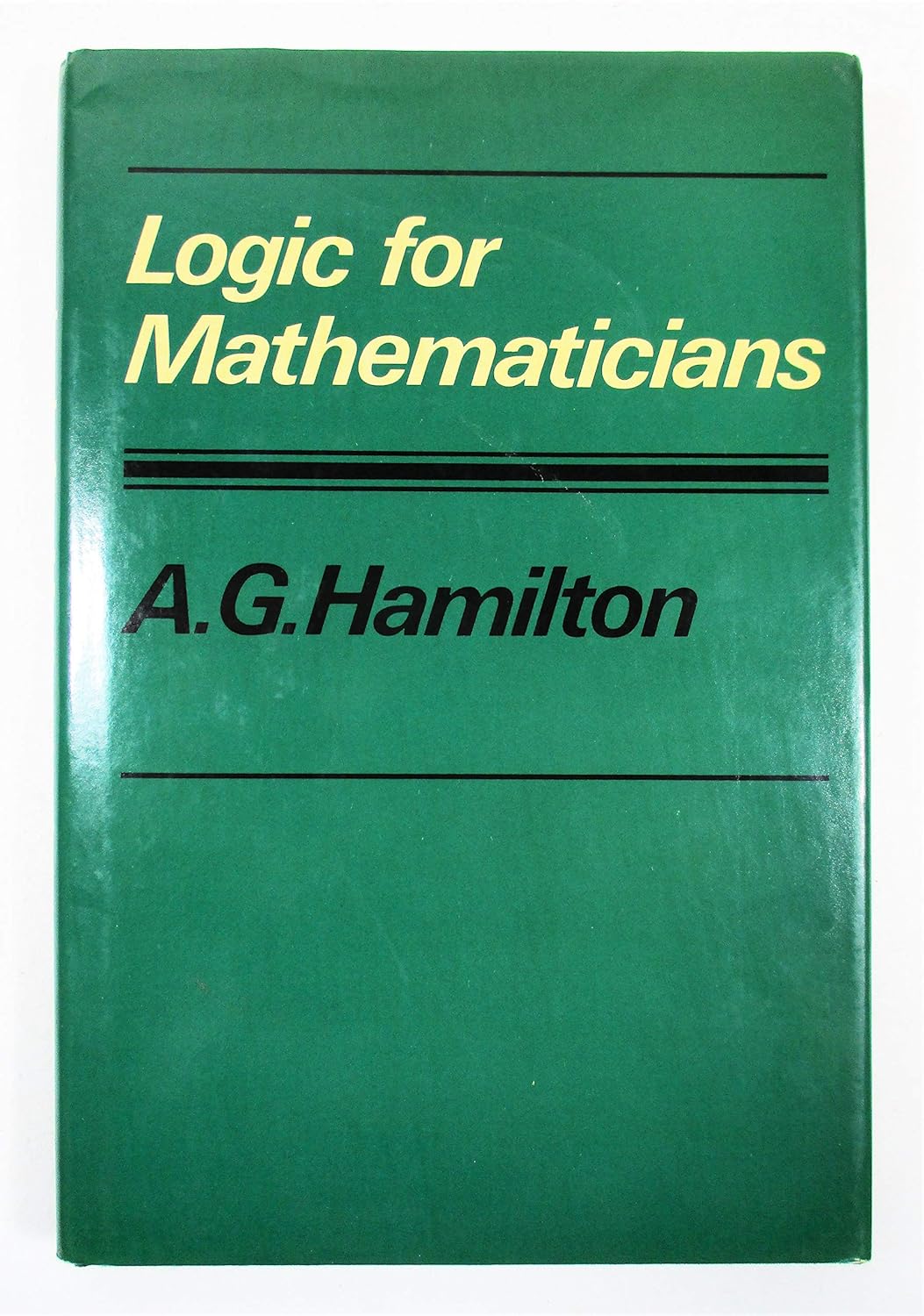 Logic for Mathematicians: Hamilton, A. G.: 9780521218382: Amazon.com: Books
