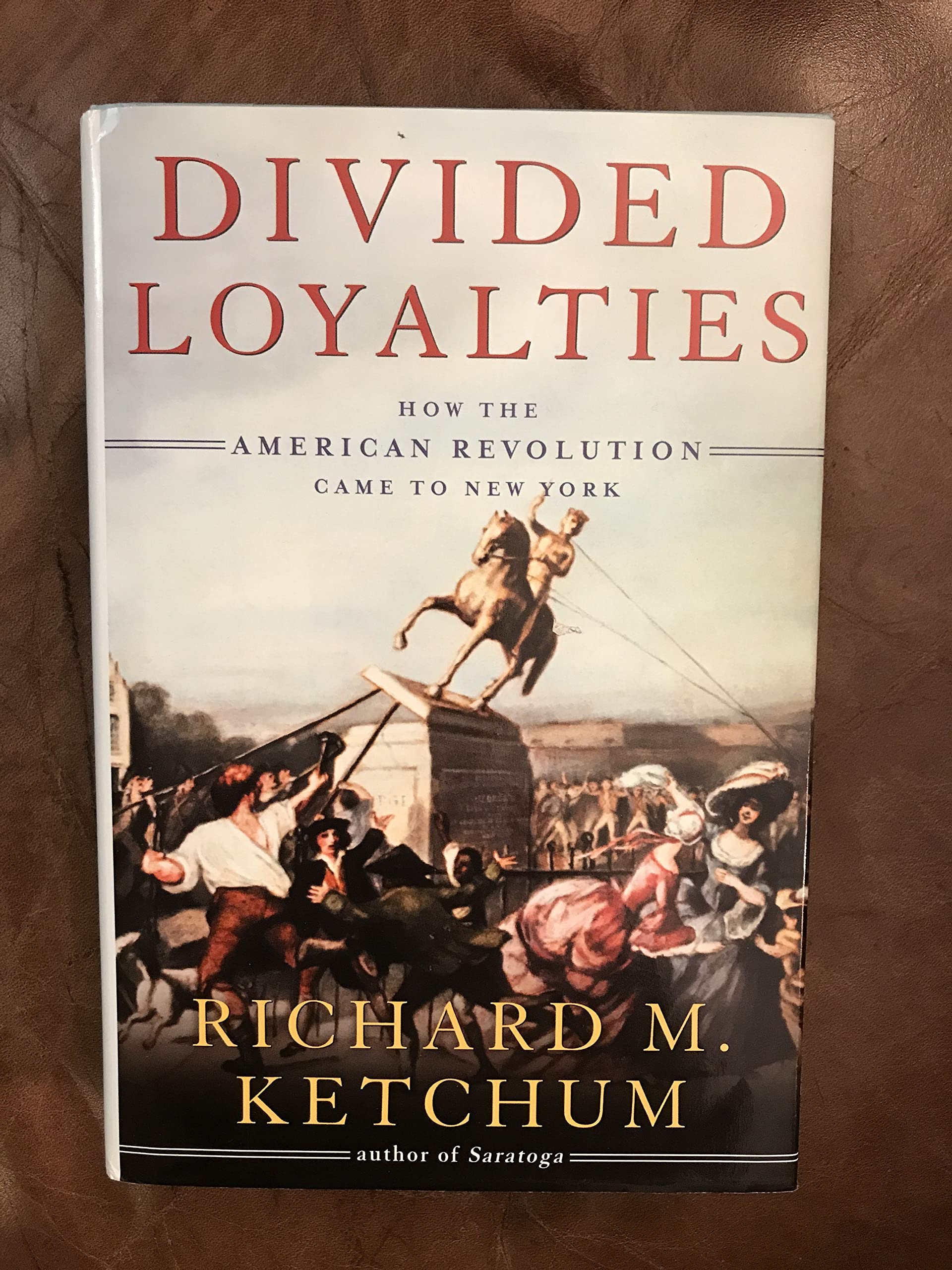 Divided Loyalties: How the American Revolution Came to New York ...
