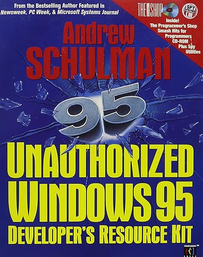 Unauthorized Windows 95: Developer's Resource Kit/Book and 2 Disks ...