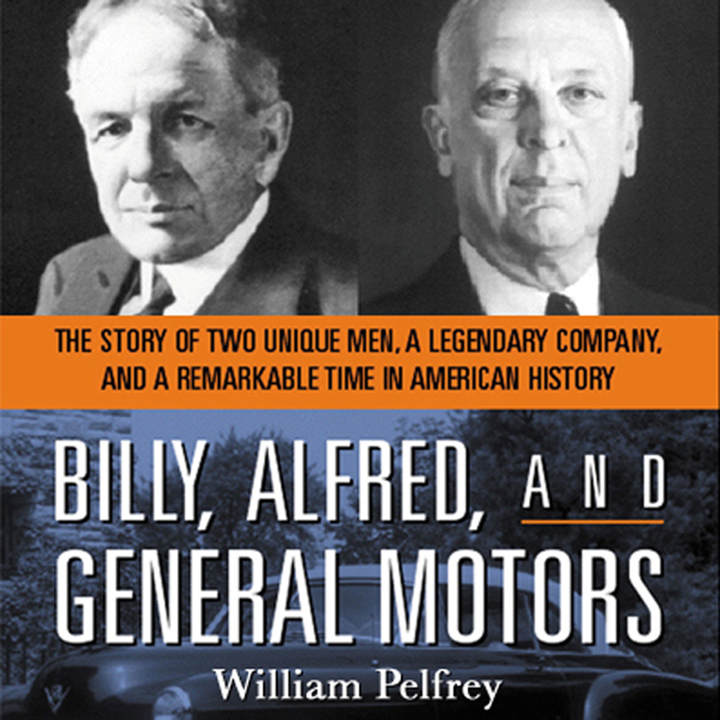 Buy Billy, Alfred, and General Motors: The Story of Two Unique Men, A ...