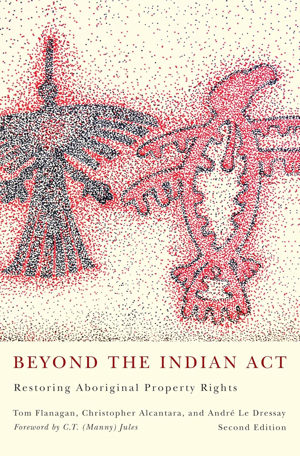 Beyond the Indian Act: Restoring Aboriginal Property Rights: Flanagan ...