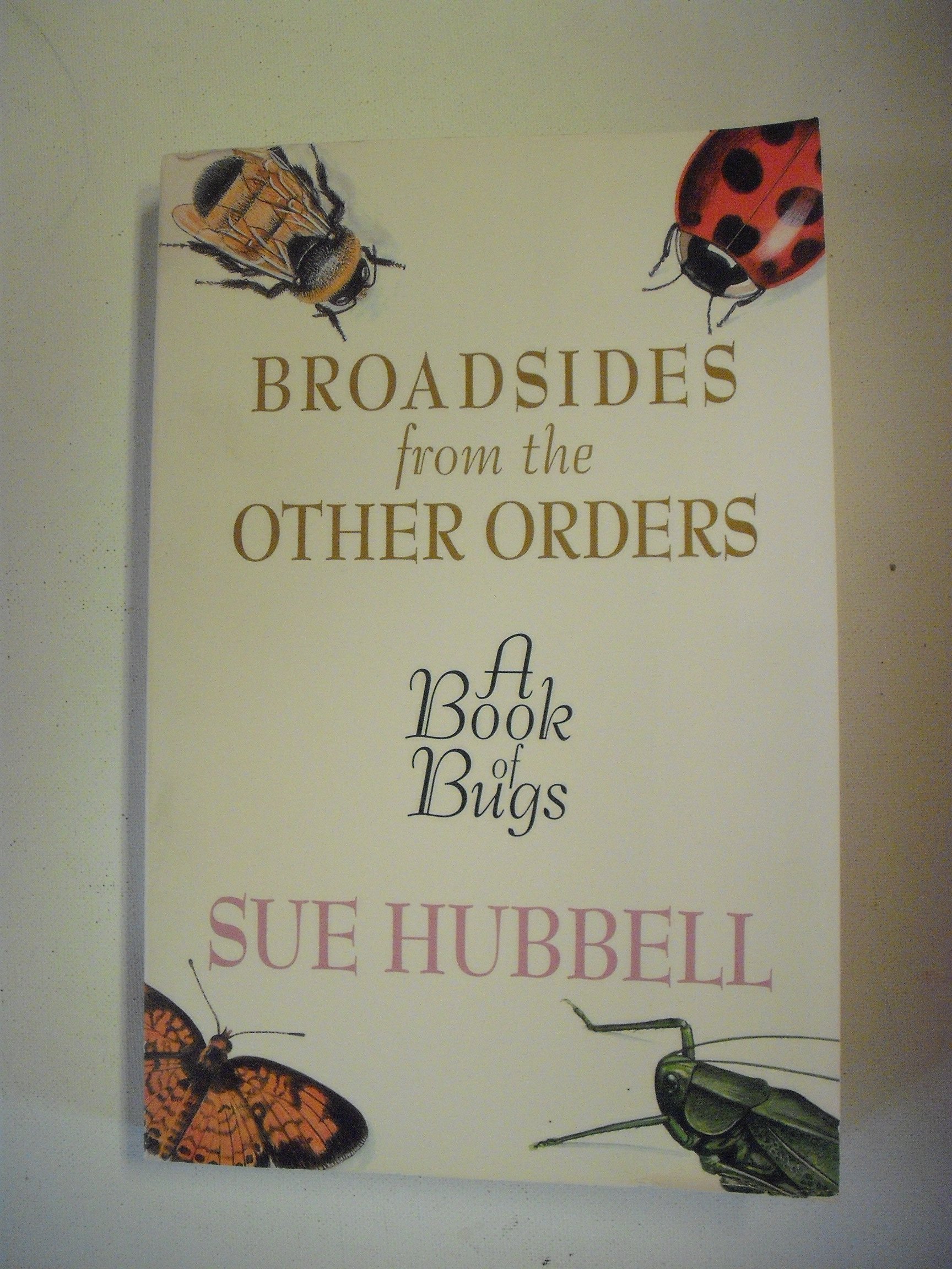 Broadsides from the Other Orders: A Book of Bugs: Hubbell, Sue ...