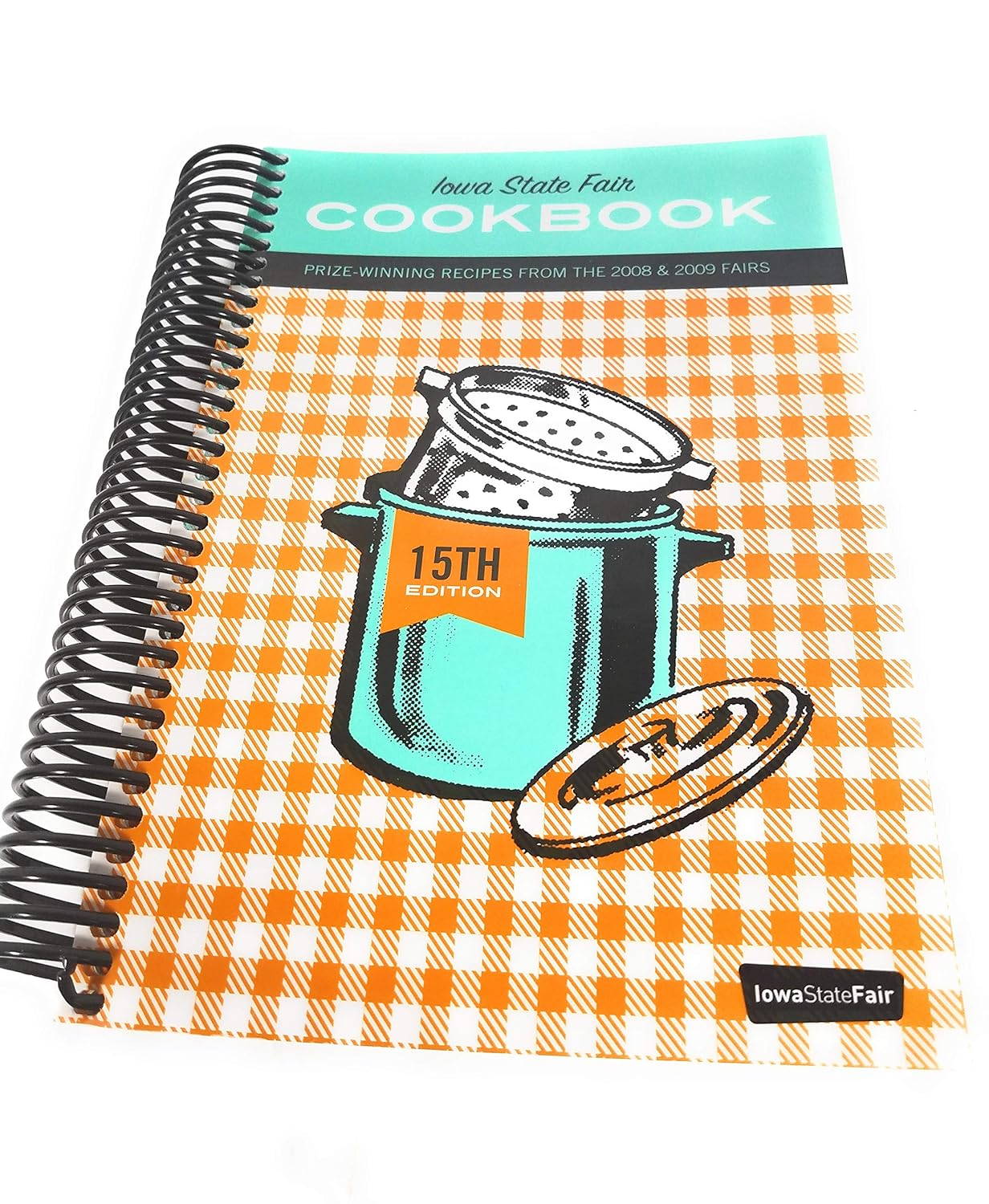 Iowa State Fair Cookbook Prize Winning Recipes From the 2008 & 2009 ...