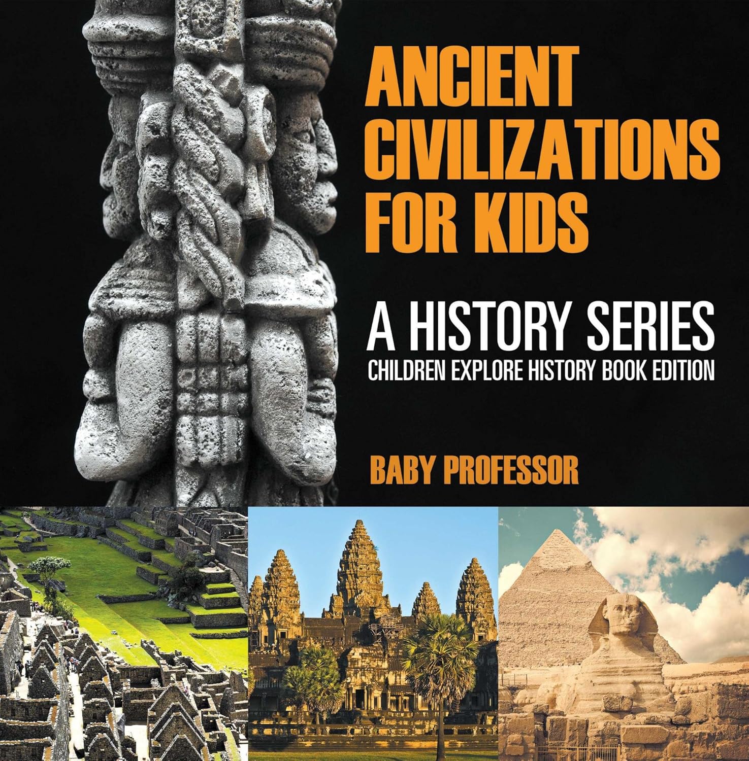 Ancient Civilizations For Kids: A History Series - Children Explore ...