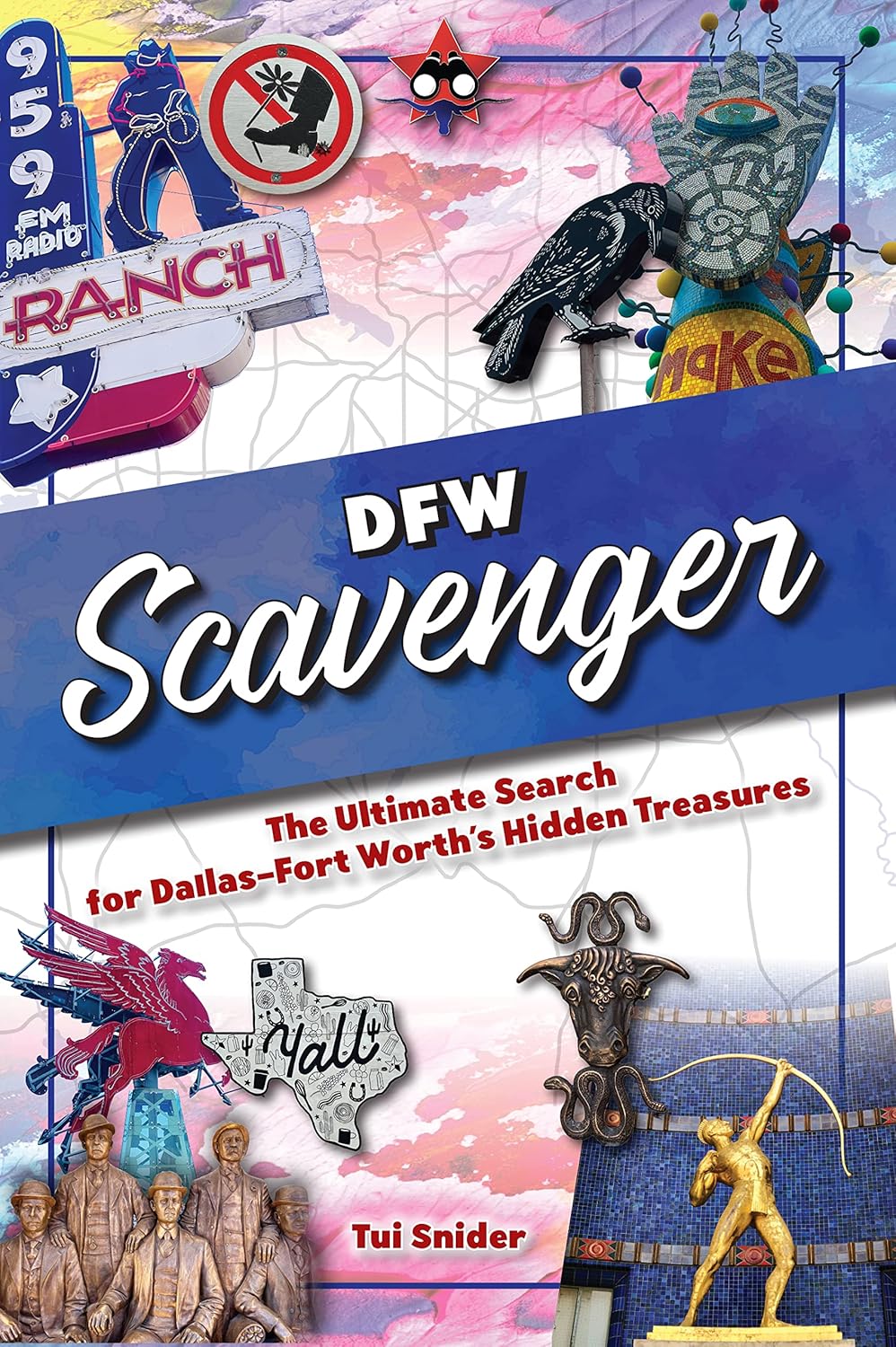 Dallas-Fort Worth Scavenger: Tui Snider: 9781681063591: Amazon.com: Books
