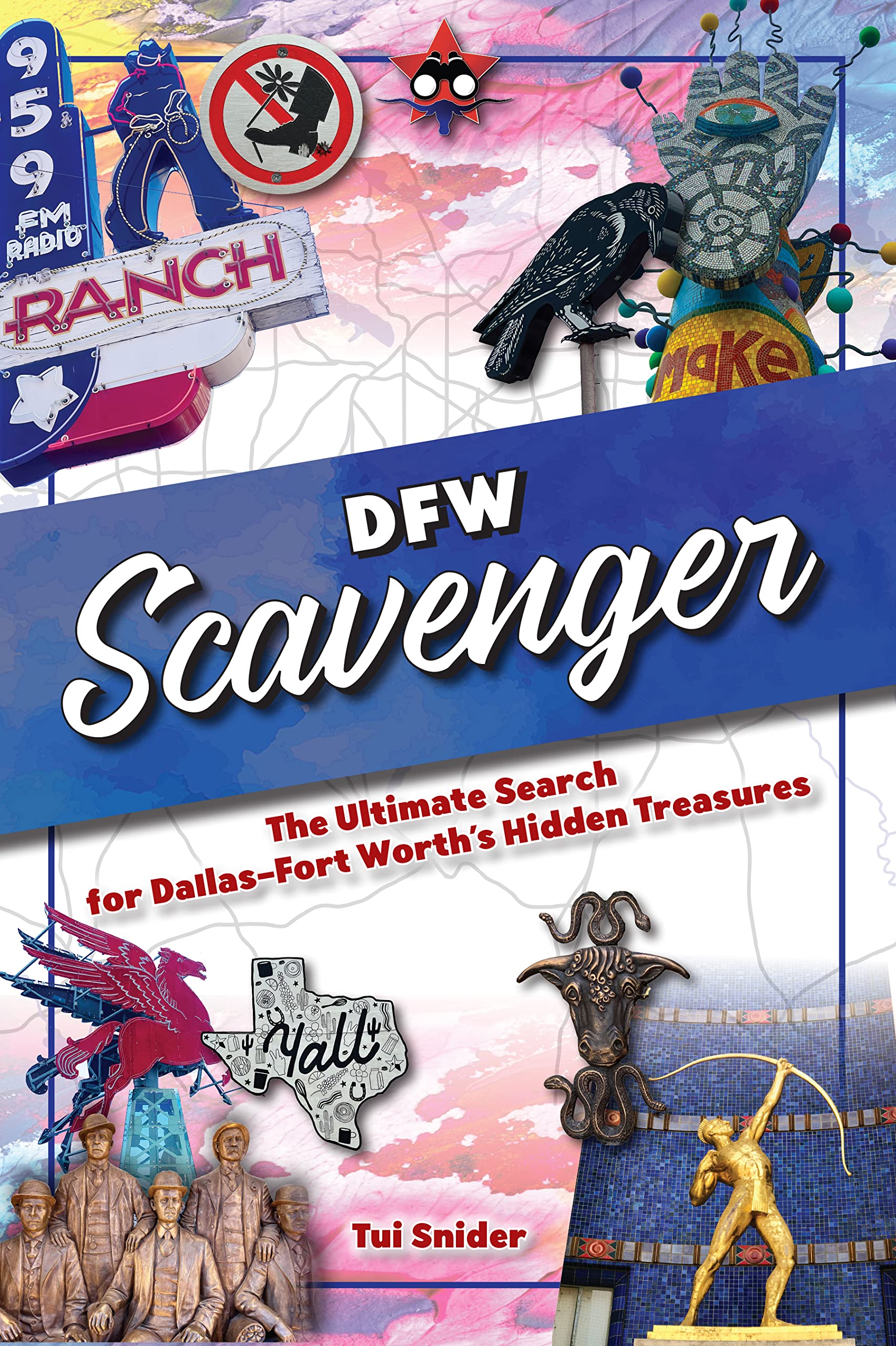 Dallas-Fort Worth Scavenger: Tui Snider: 9781681063591: Amazon.com: Books