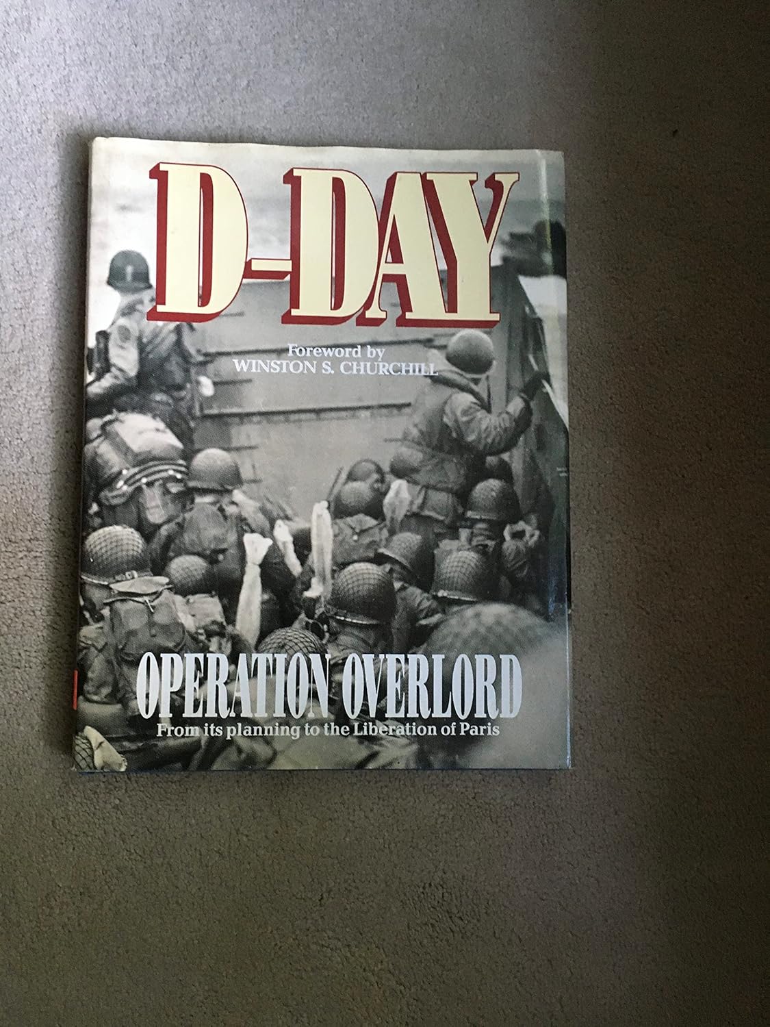 D-Day: Operation Overlord : From the Landing at Normandy to the ...