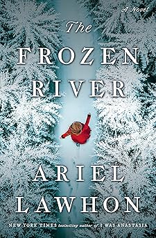 Amazon.com: The Frozen River: A Novel: 9780385546874: Lawhon, Ariel: Books