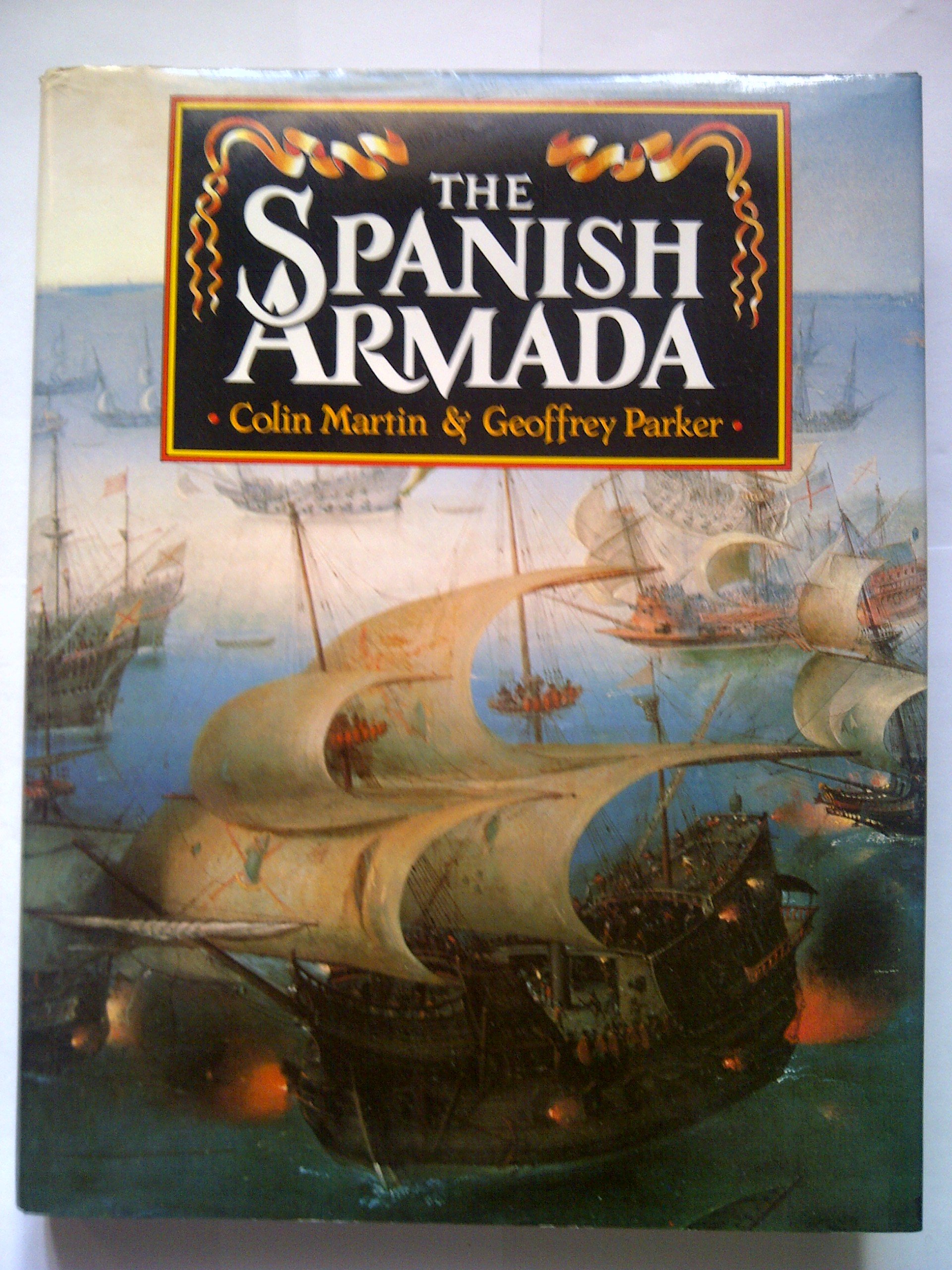 The Spanish Armada: Martin, Colin & Geoffrey Parker: 9780393026078 ...