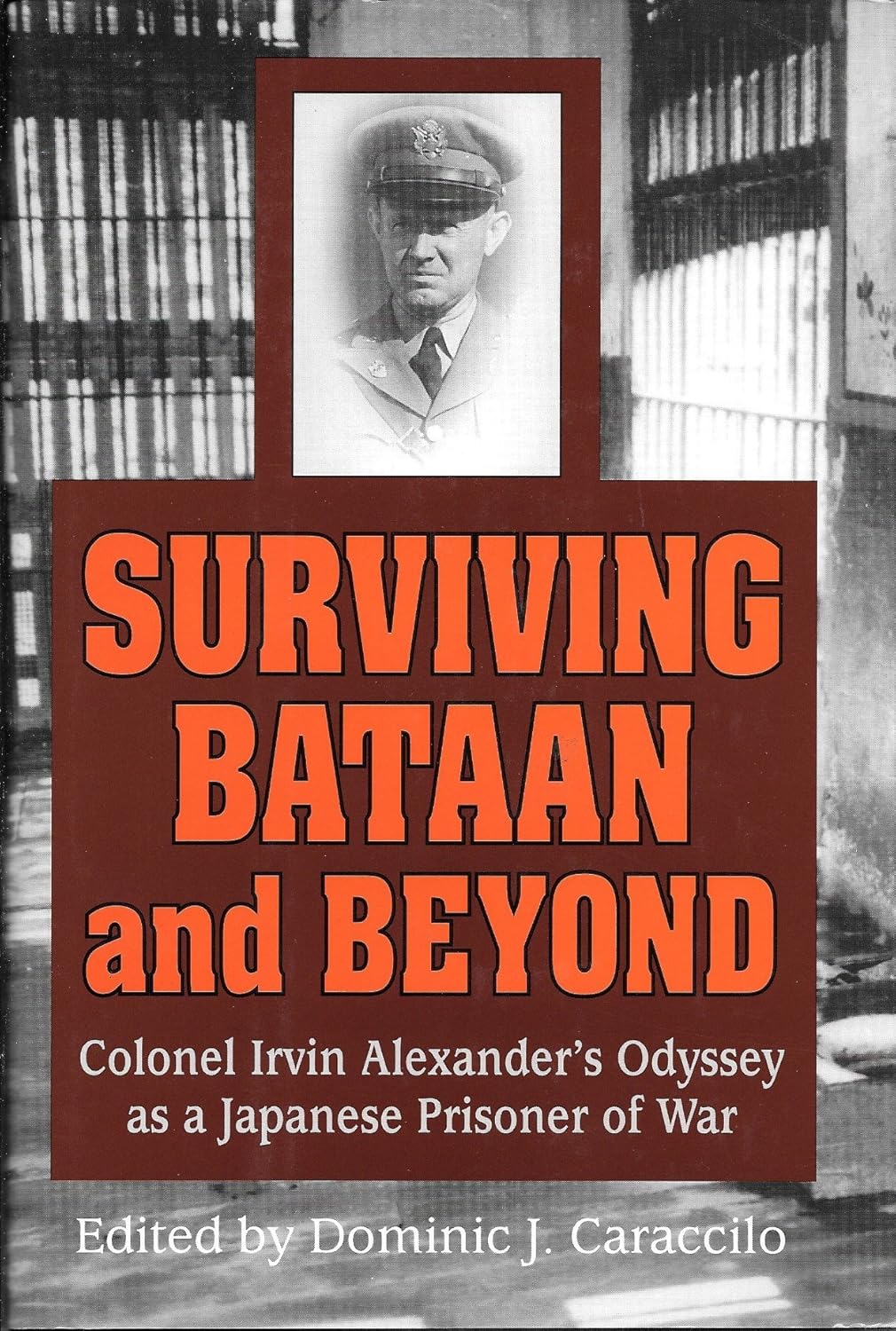 Surviving Bataan and Beyond: Colonel Irvin Alexander's Odyssey As a ...