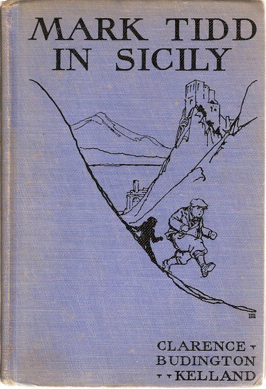 Mark Tidd in Sicily: Clarence Budington Kelland: Amazon.com: Books